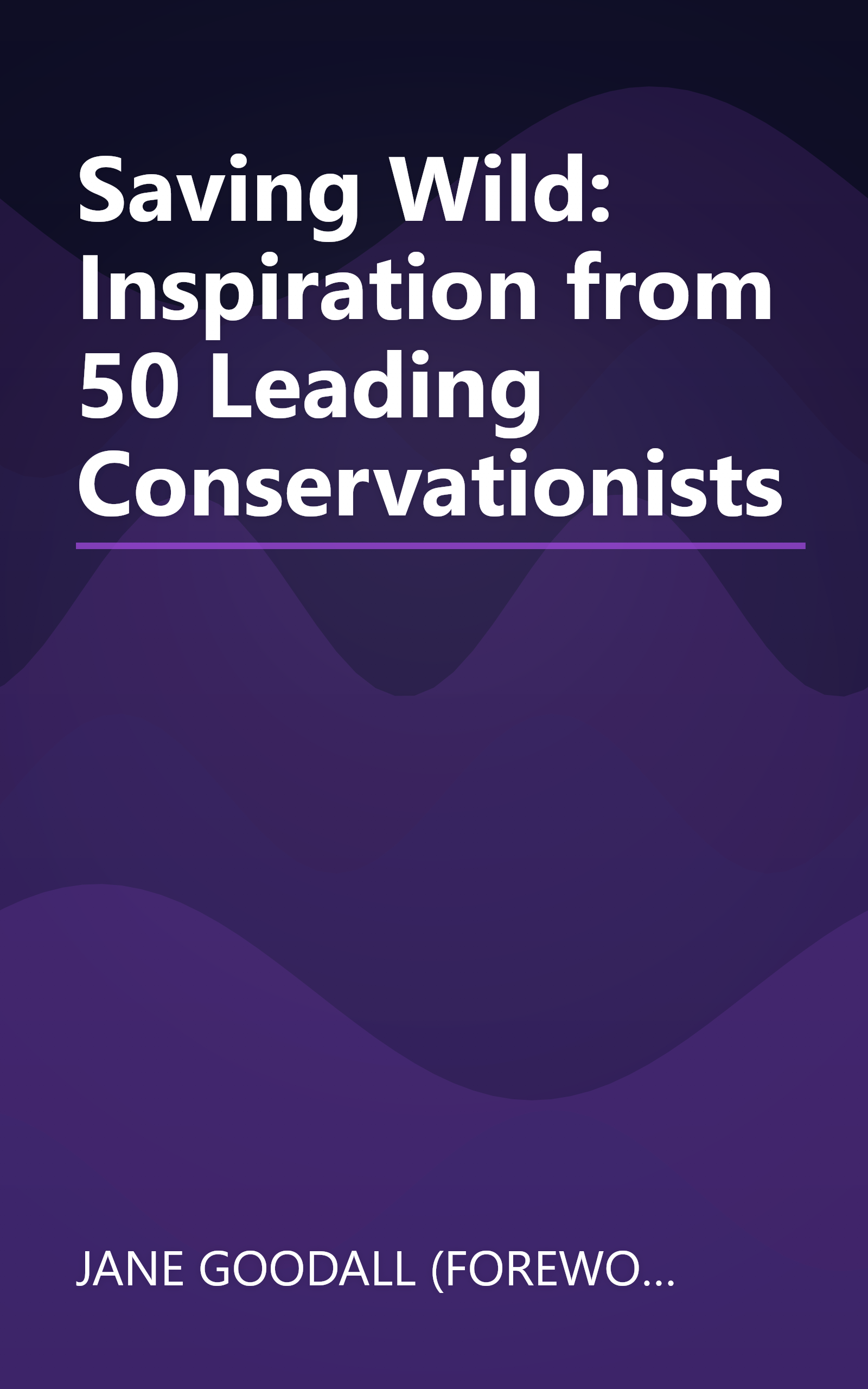 Saving Wild: Inspiration from 50 Leading Conservationists book cover