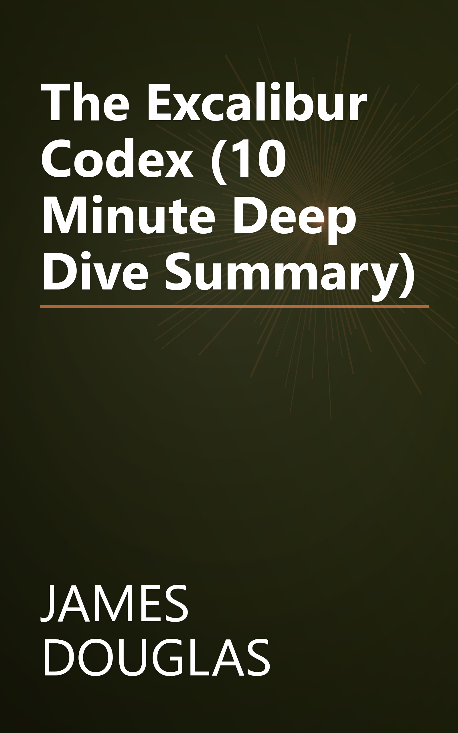 The Excalibur Codex (10 Minute   Deep Dive Summary) book cover