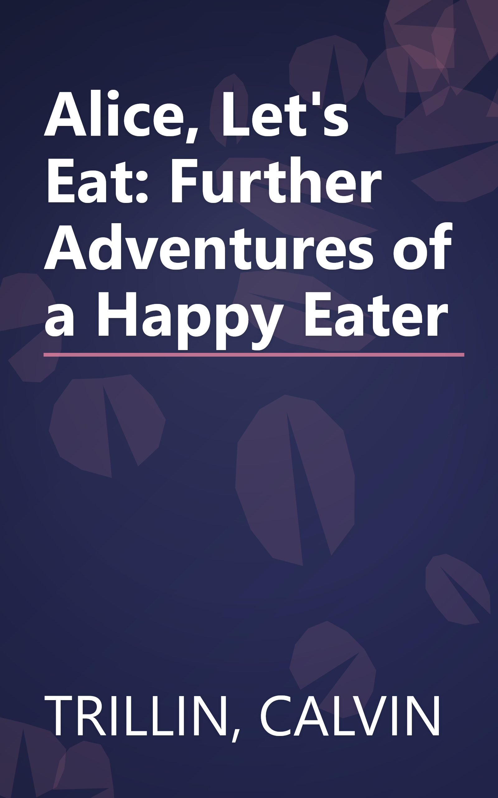 Alice, Let's Eat: Further Adventures of a Happy Eater book cover