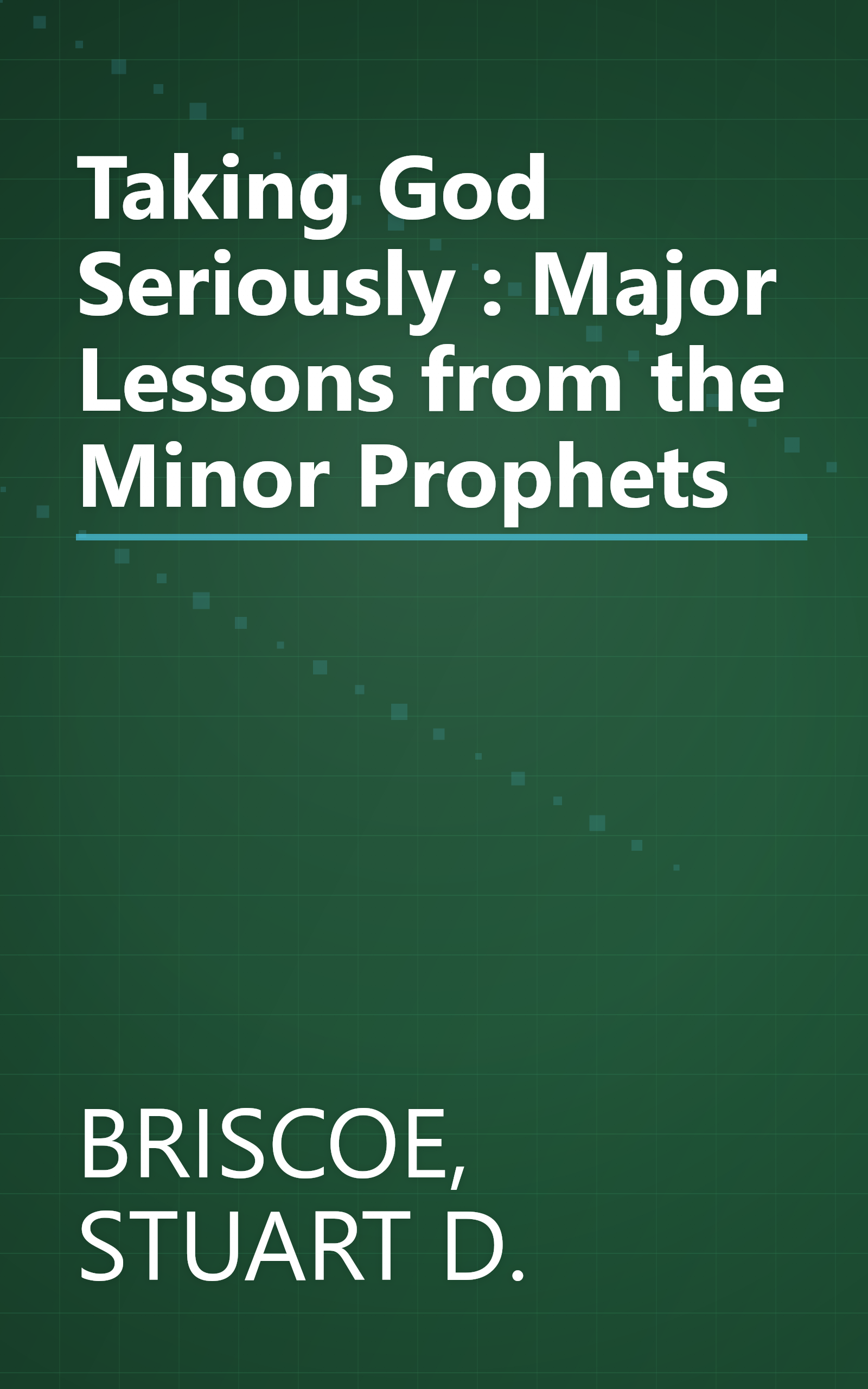 Taking God Seriously : Major Lessons from the Minor Prophets book cover