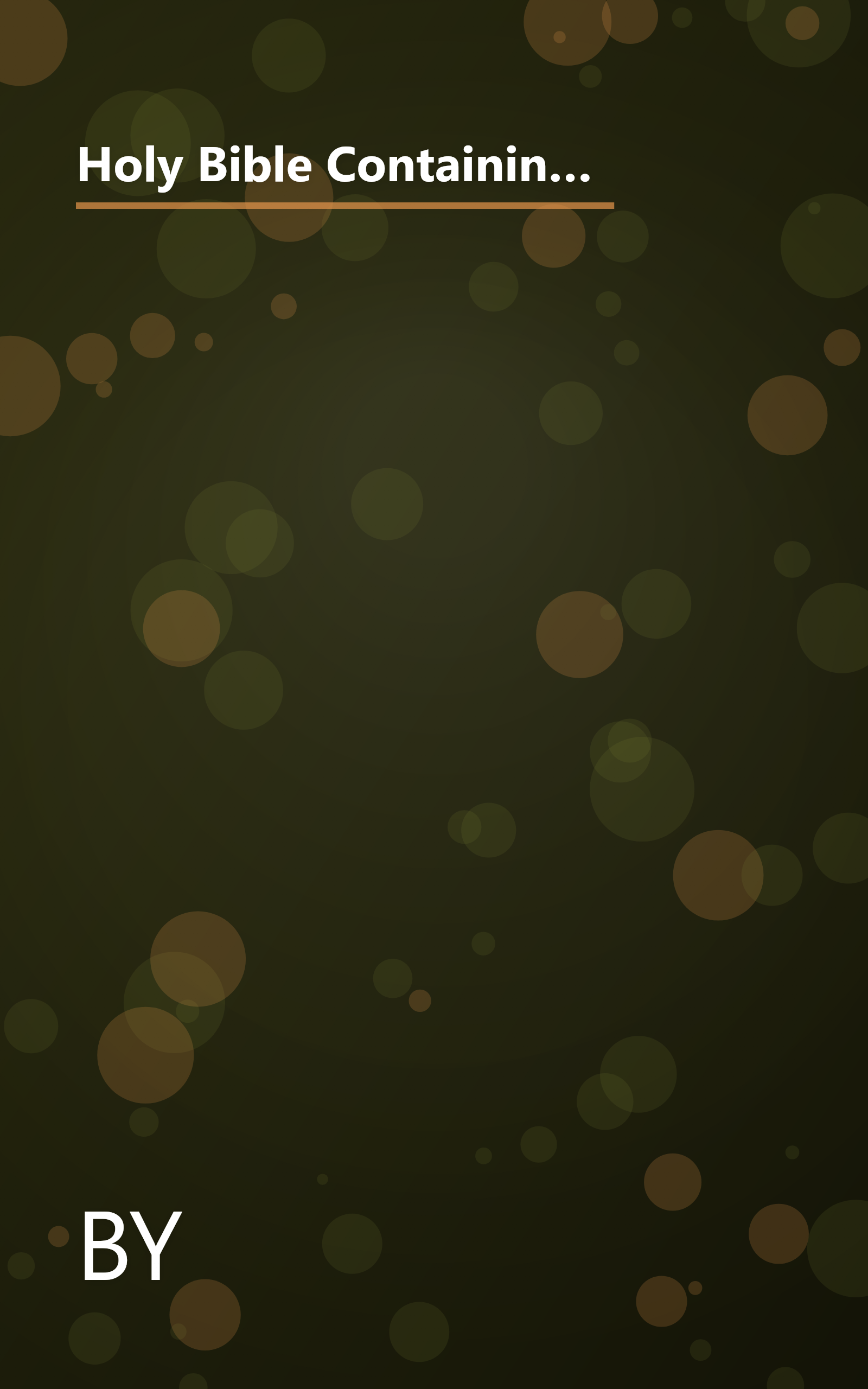 Holy Bible Containing the Old and New Testaments, Translated Out of the Original Tongues, and with the Former Translations Diligently Compared and Revised Holman Edition book cover