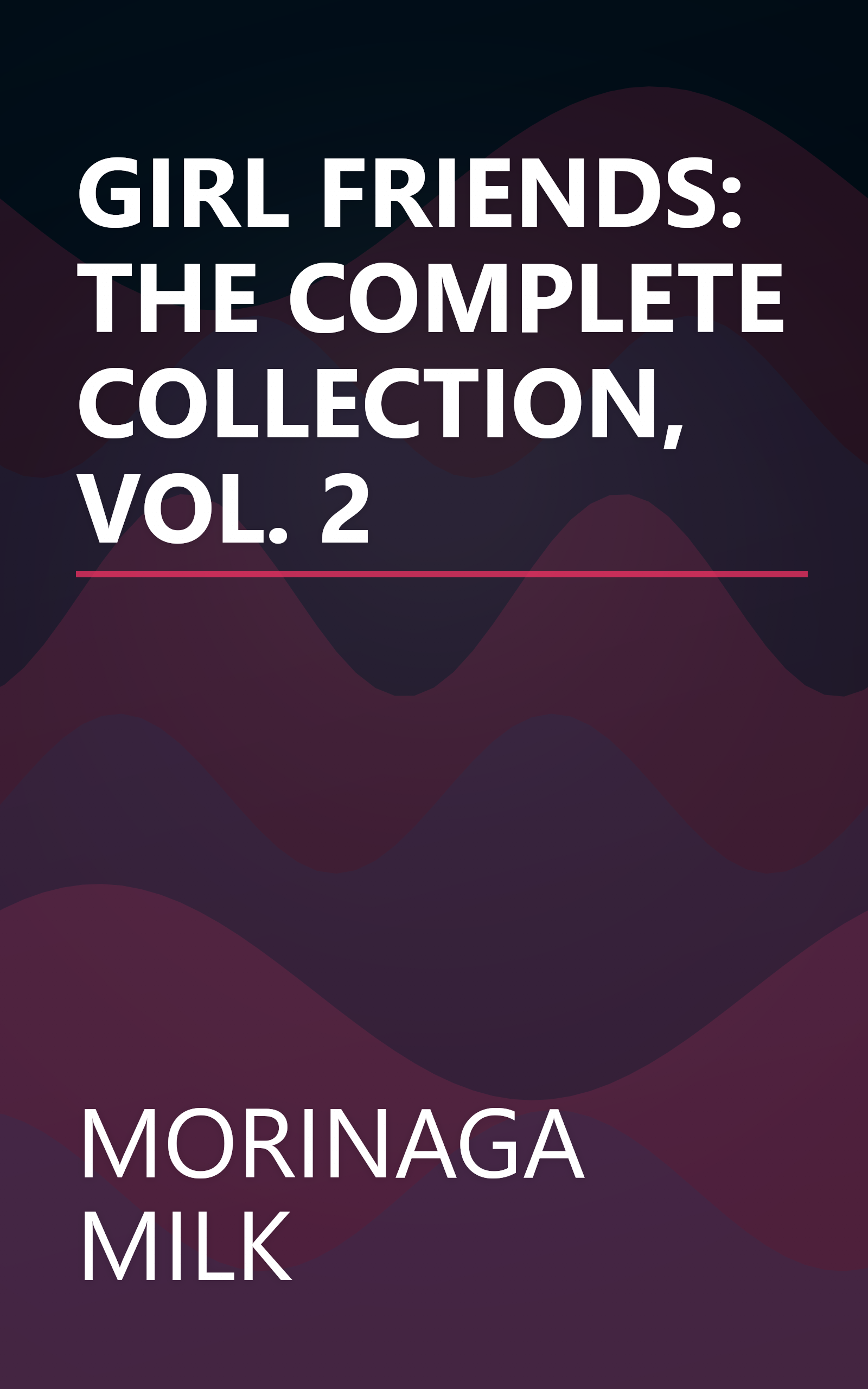 GIRL FRIENDS: THE COMPLETE COLLECTION, VOL. 2 book cover