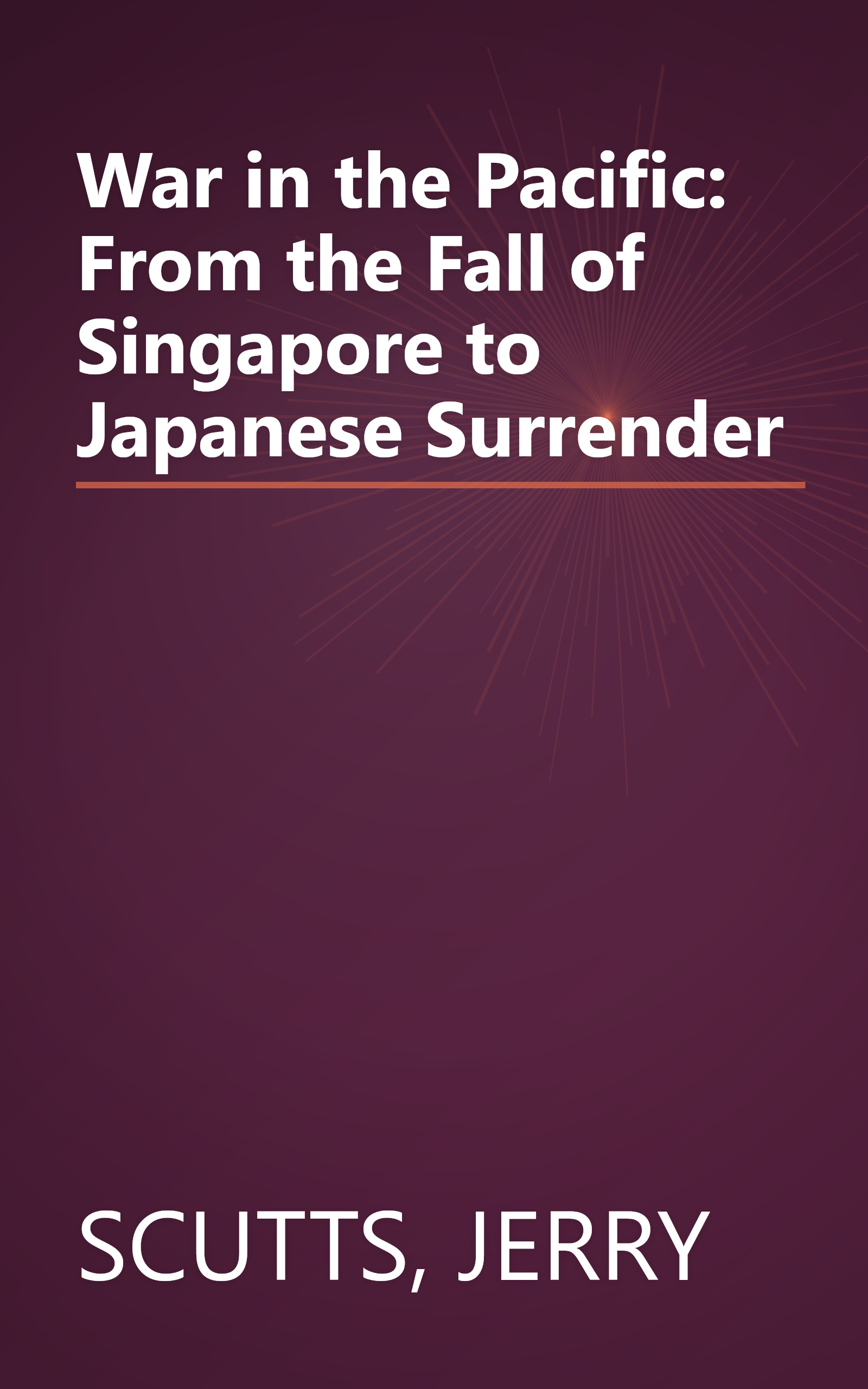 War in the Pacific: From the Fall of Singapore to Japanese Surrender book cover
