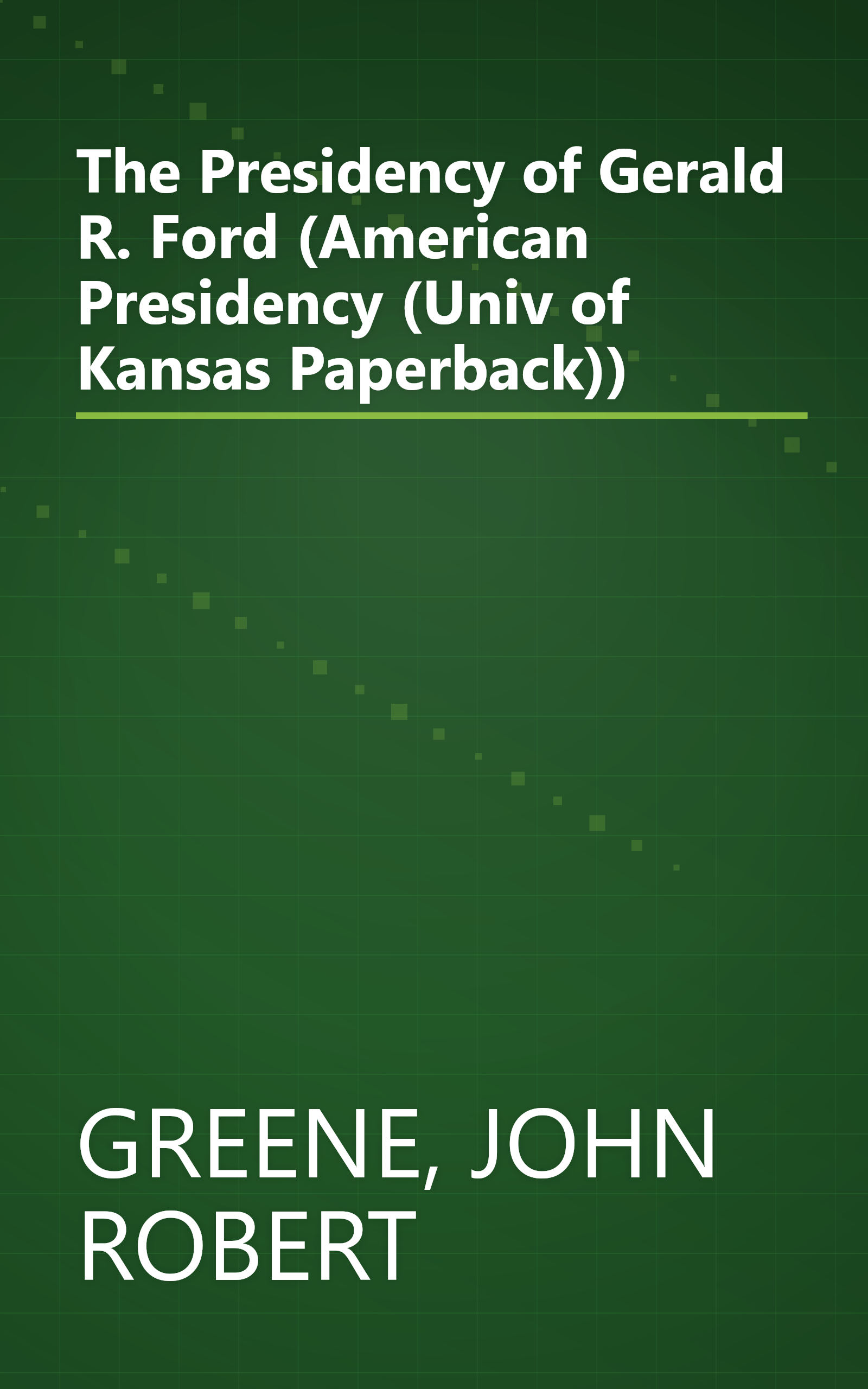 The Presidency of Gerald R. Ford (American Presidency (Univ of Kansas Paperback)) book cover