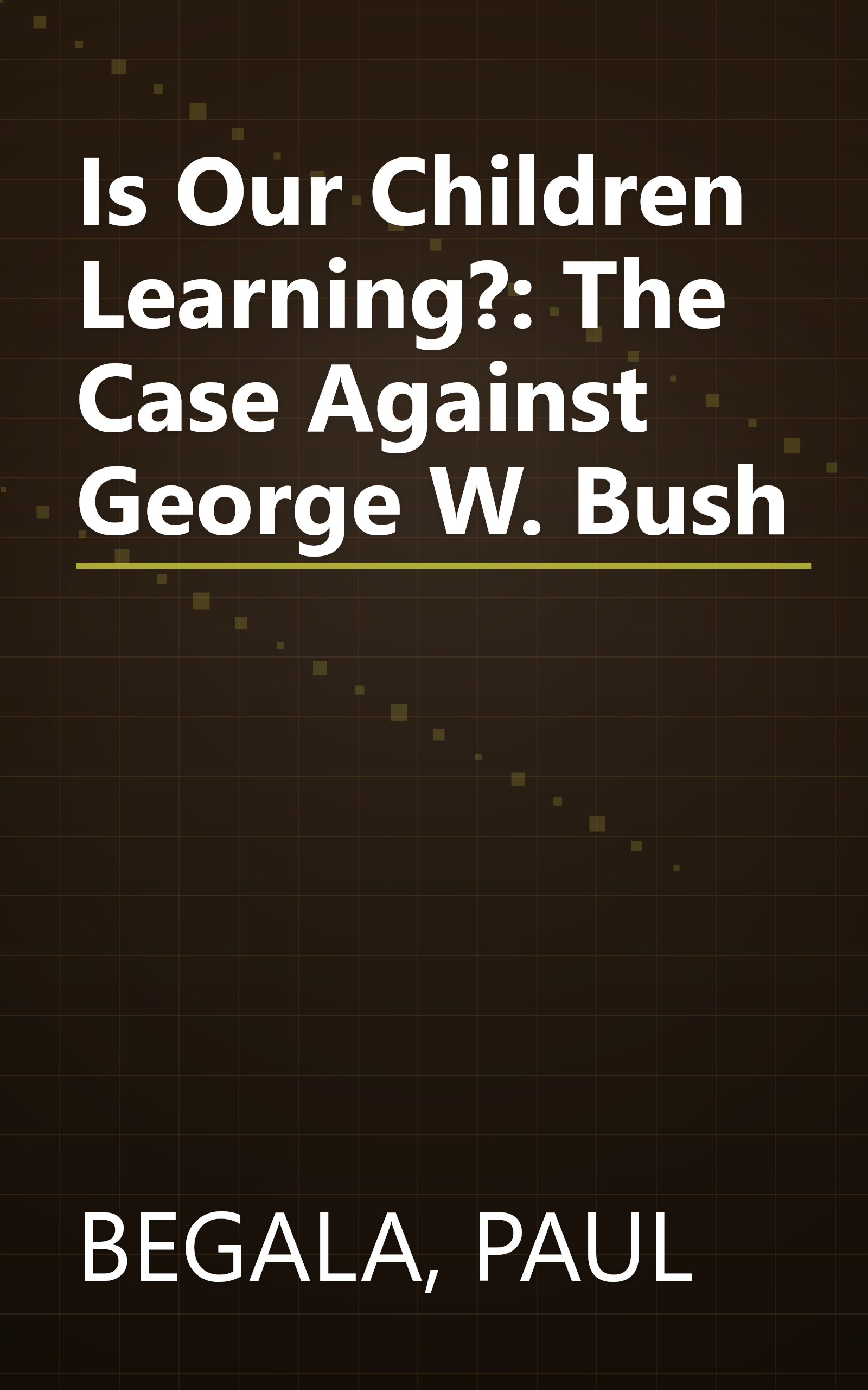 Is Our Children Learning?: The Case Against George W. Bush book cover