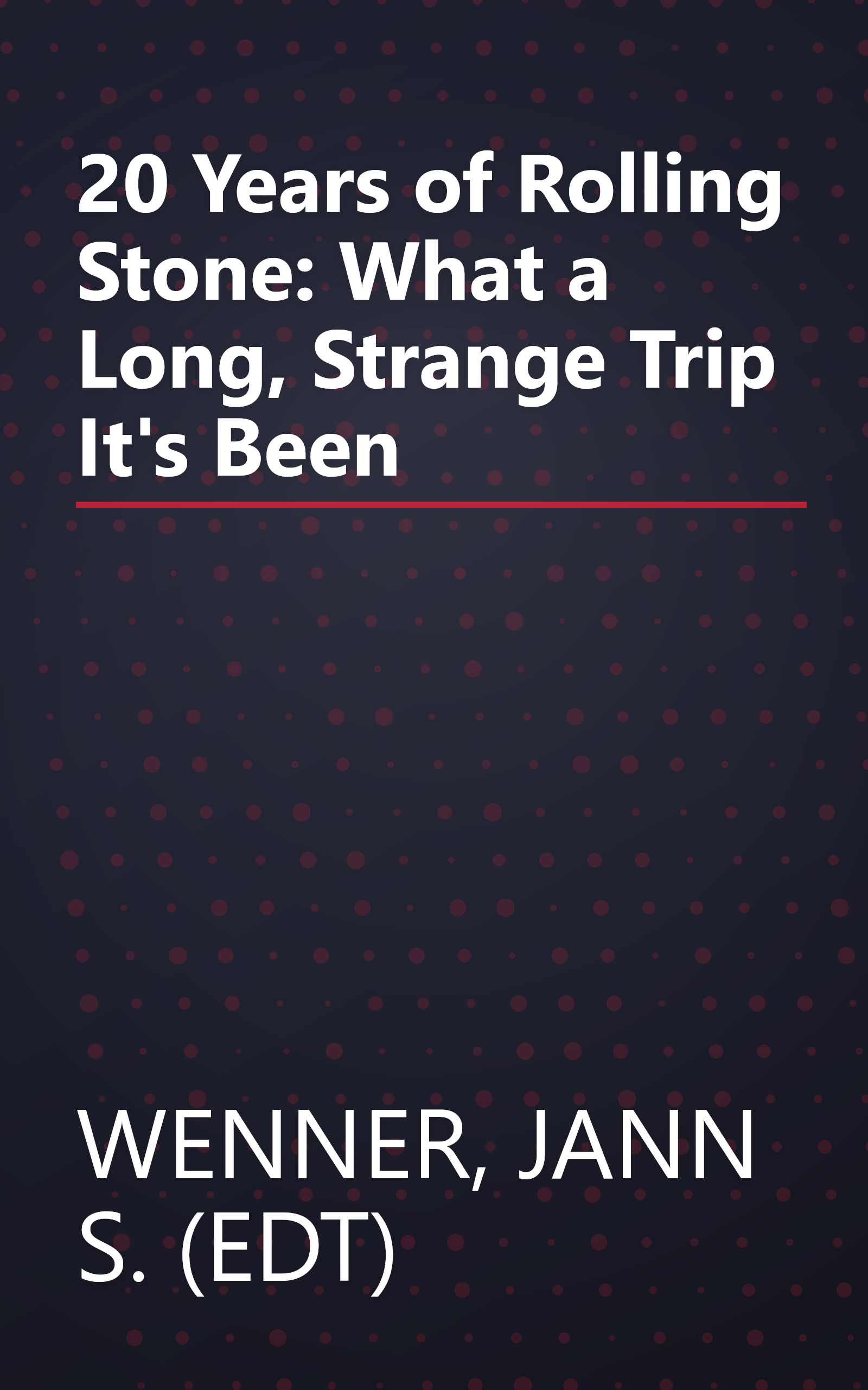 20 Years of Rolling Stone: What a Long, Strange Trip It's Been book cover