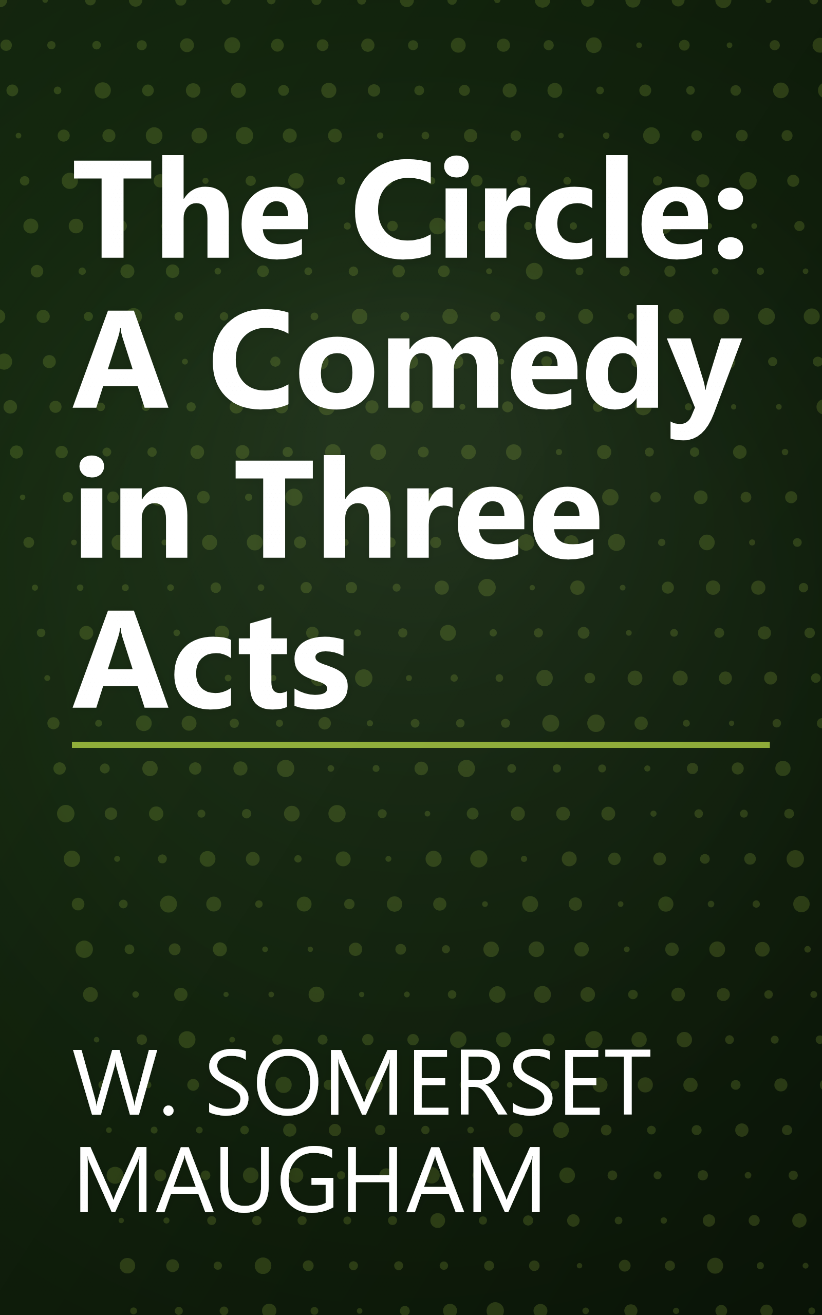 The Circle: A Comedy in Three Acts book cover