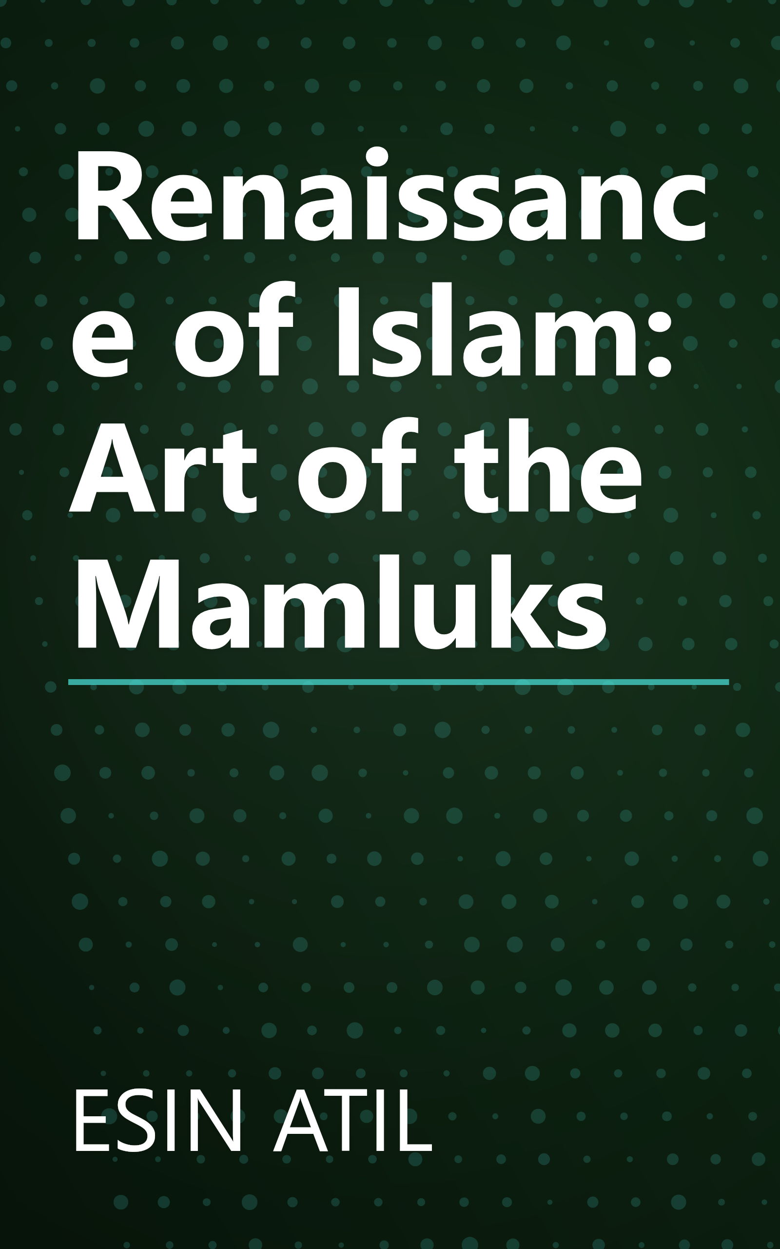 Renaissance of Islam: Art of the Mamluks book cover