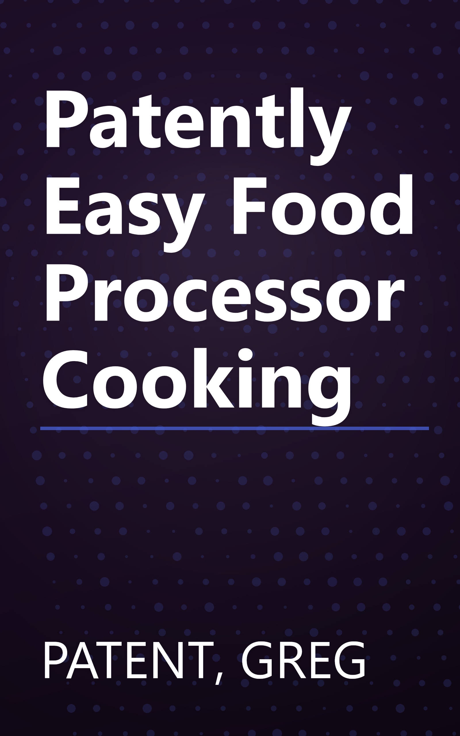 Patently Easy Food Processor Cooking book cover