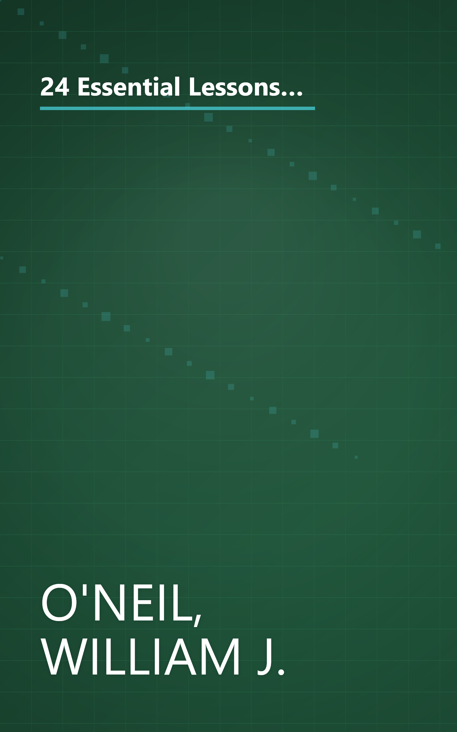 24 Essential Lessons for Investment Success: Learn the Most Important Investment Techniques from the Founder of Investor's Business Daily book cover