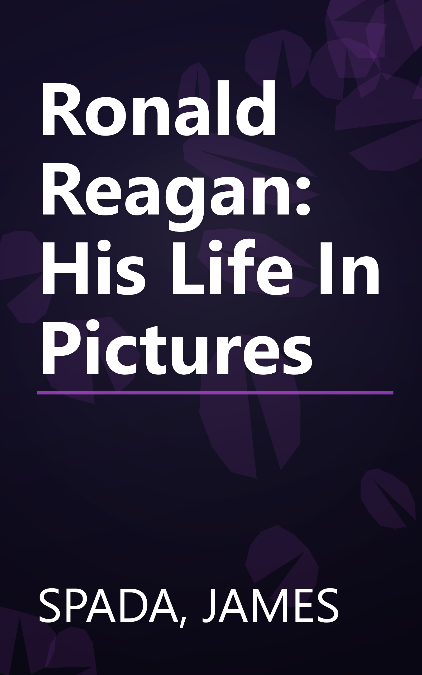 Ronald Reagan: His Life In Pictures book cover