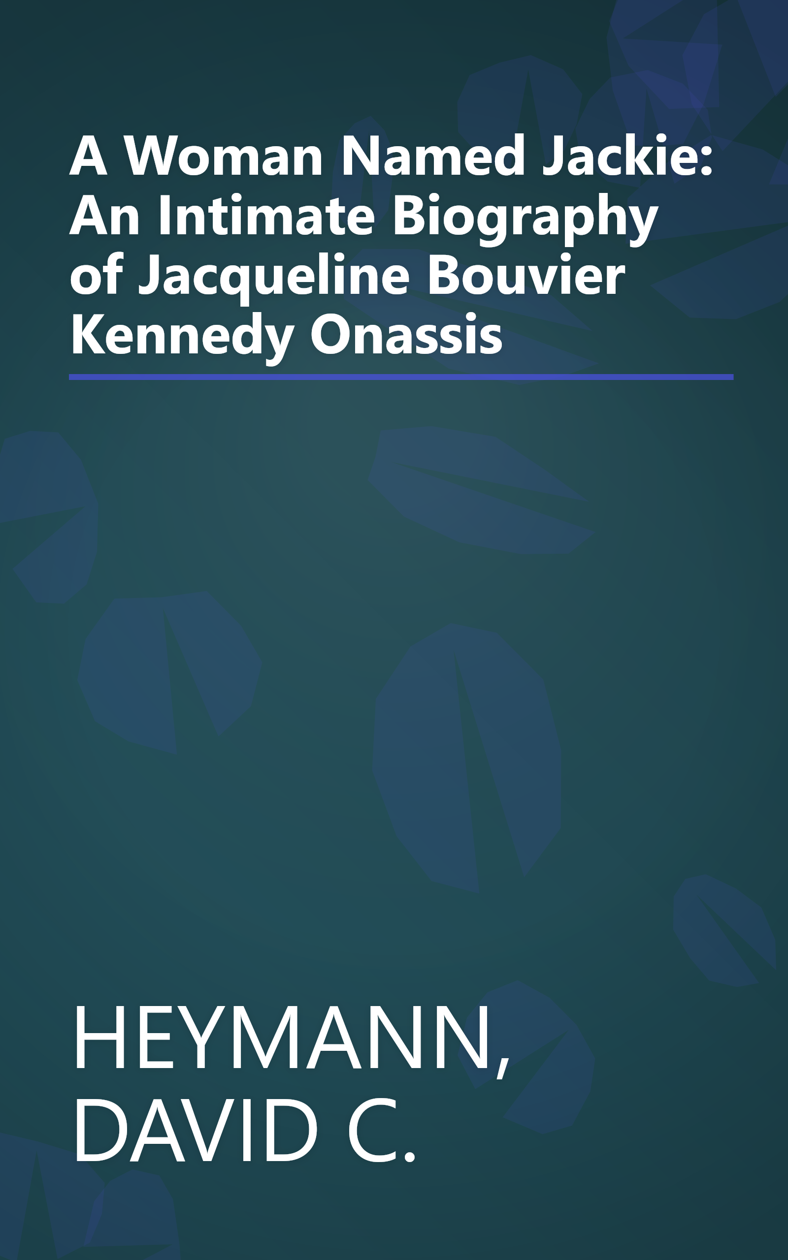 A Woman Named Jackie: An Intimate Biography of Jacqueline Bouvier Kennedy Onassis book cover