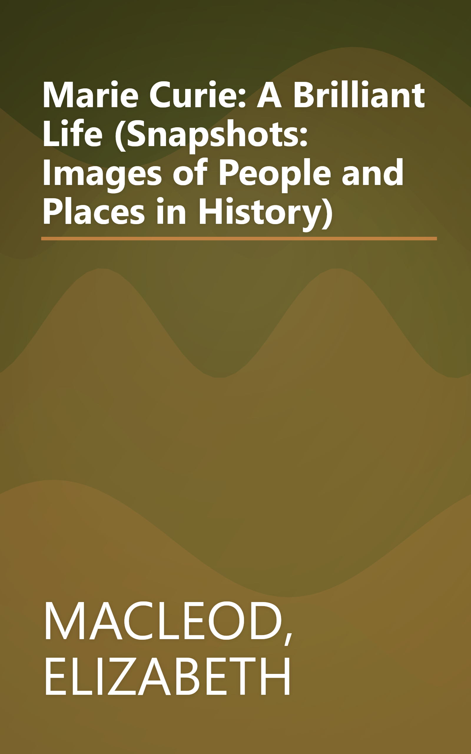 Marie Curie: A Brilliant Life (Snapshots: Images of People and Places in History) book cover