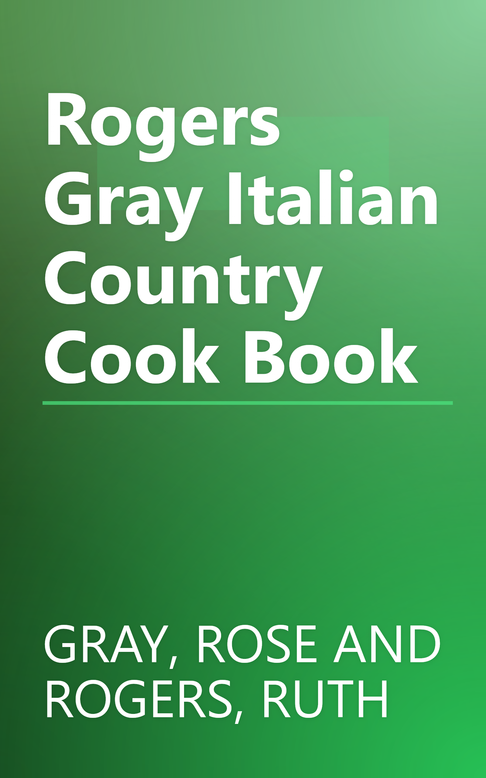 Rogers Gray Italian Country Cook Book book cover