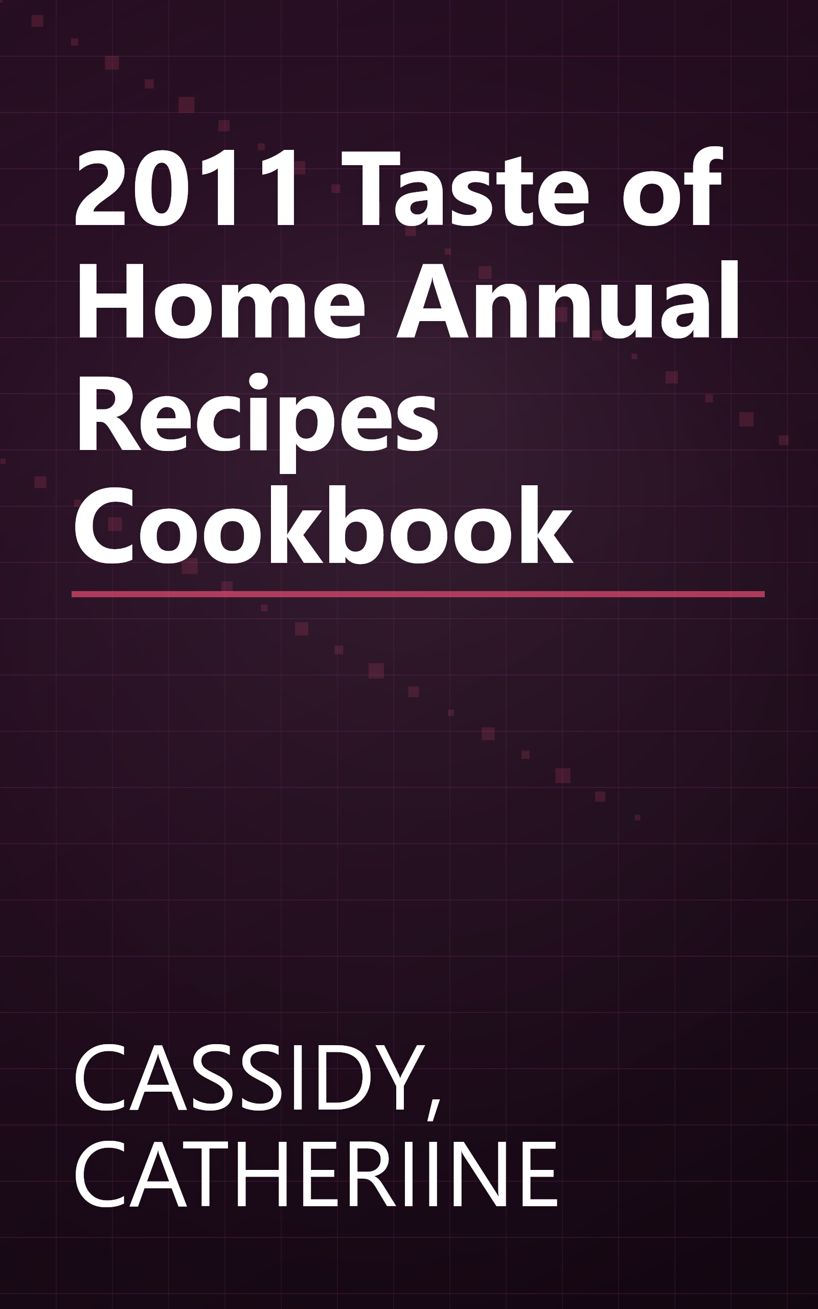 2011 Taste of Home Annual Recipes Cookbook book cover
