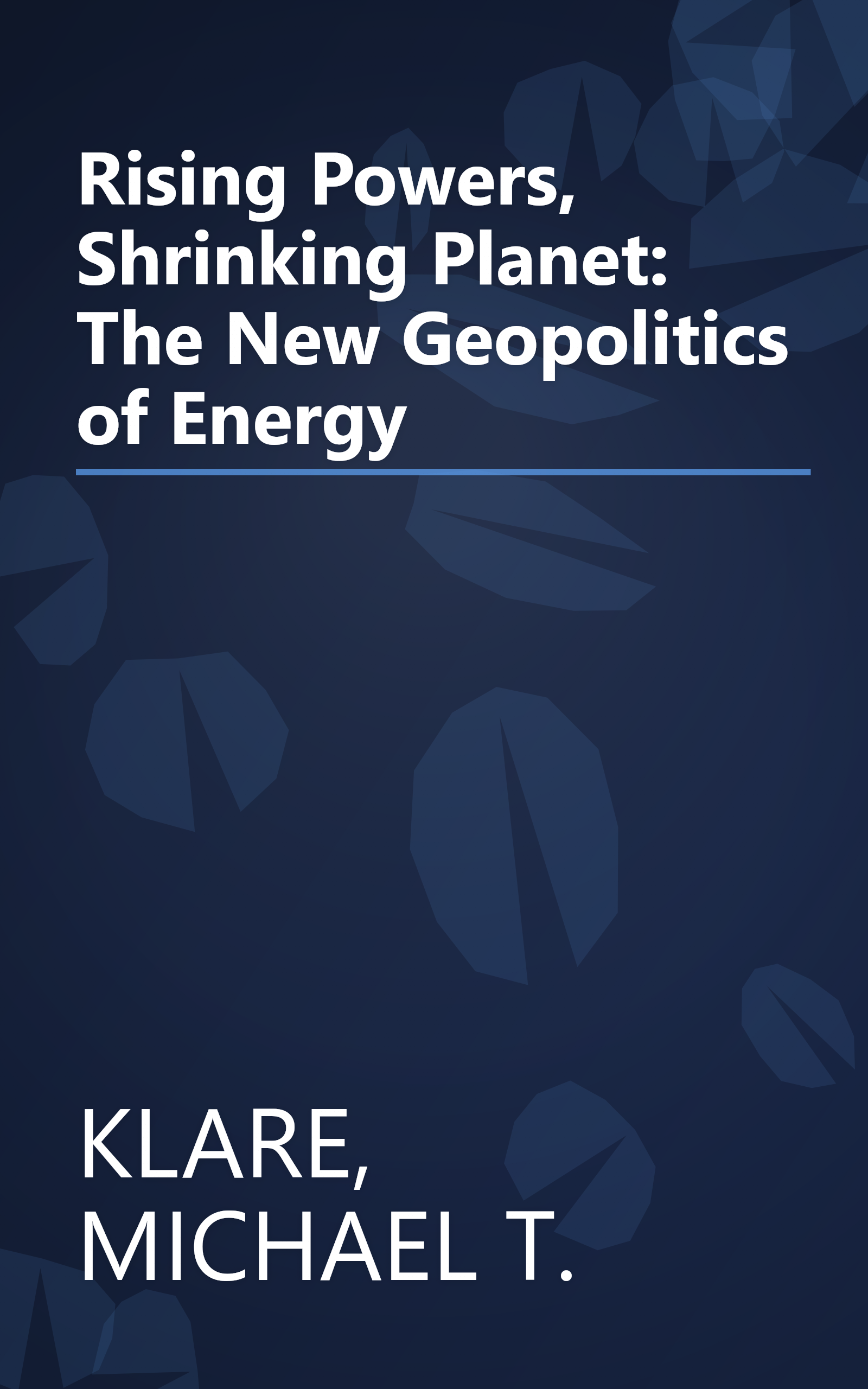 Rising Powers, Shrinking Planet: The New Geopolitics of Energy book cover