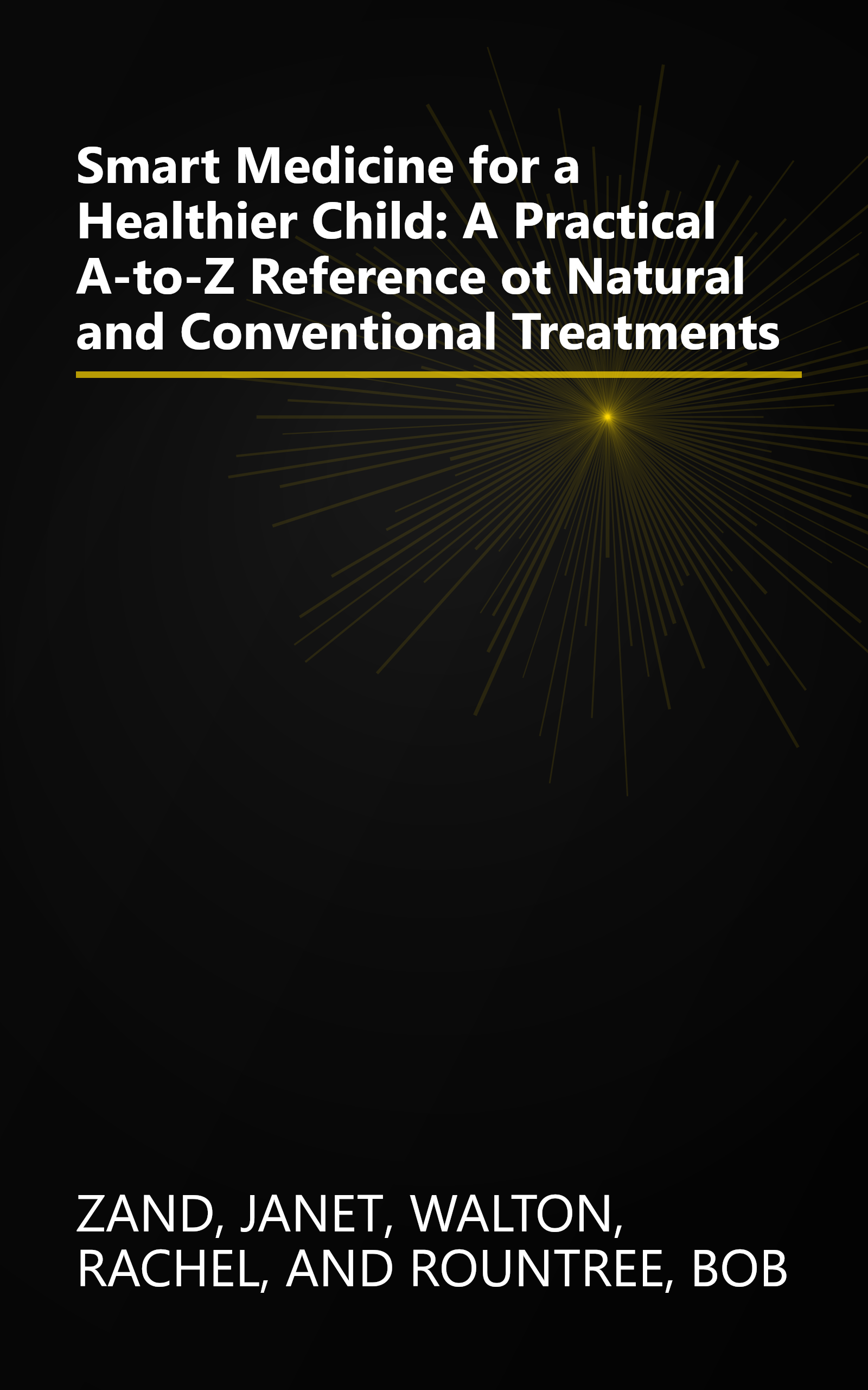 Smart Medicine for a Healthier Child: A Practical A-to-Z Reference ot Natural and Conventional Treatments book cover