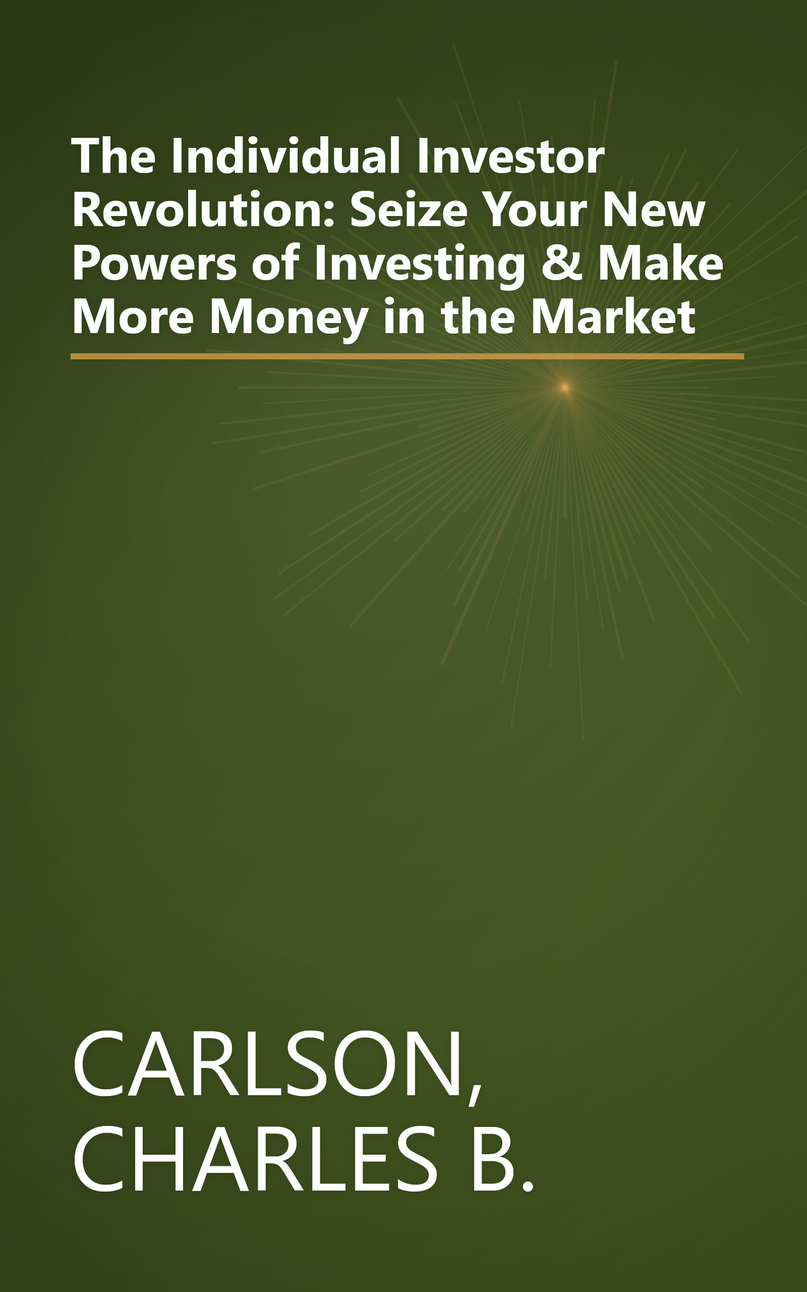 The Individual Investor Revolution: Seize Your New Powers of Investing & Make More Money in the Market book cover