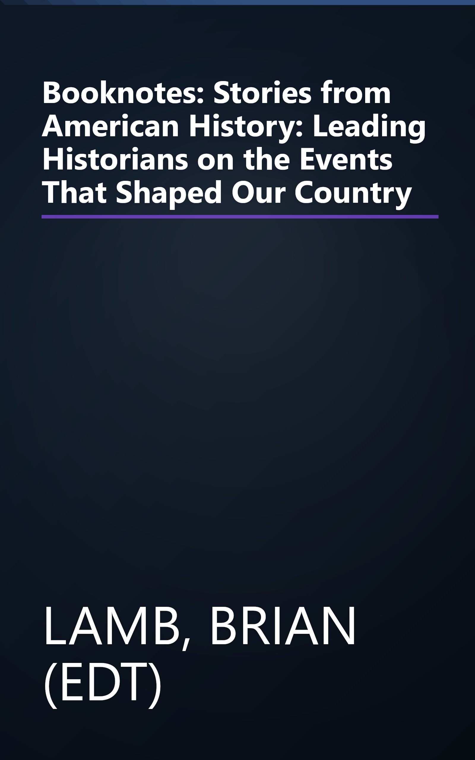 Booknotes: Stories from American History: Leading Historians on the Events That Shaped Our Country book cover