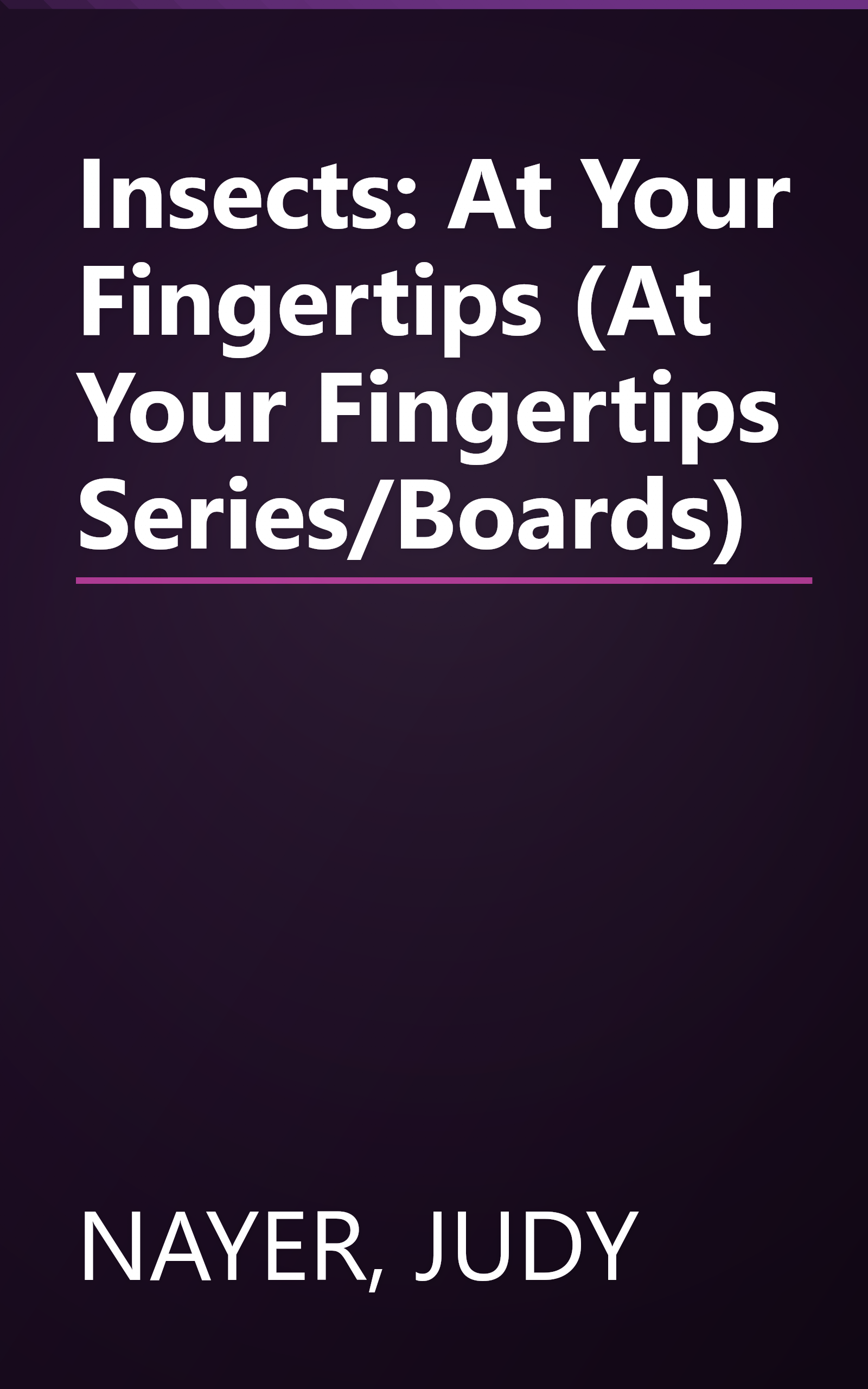 Insects: At Your Fingertips (At Your Fingertips Series/Boards) book cover