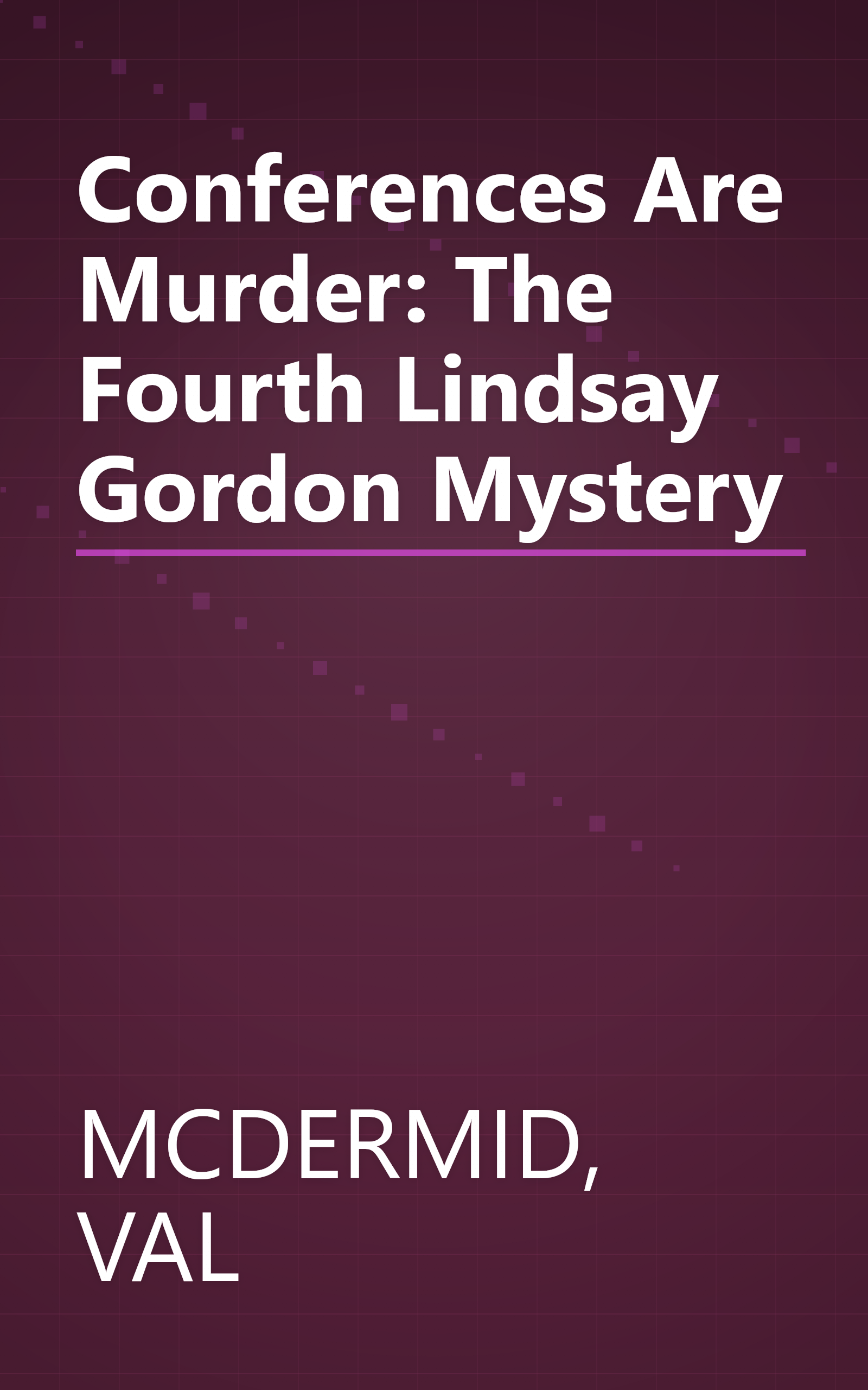 Conferences Are Murder: The Fourth Lindsay Gordon Mystery book cover