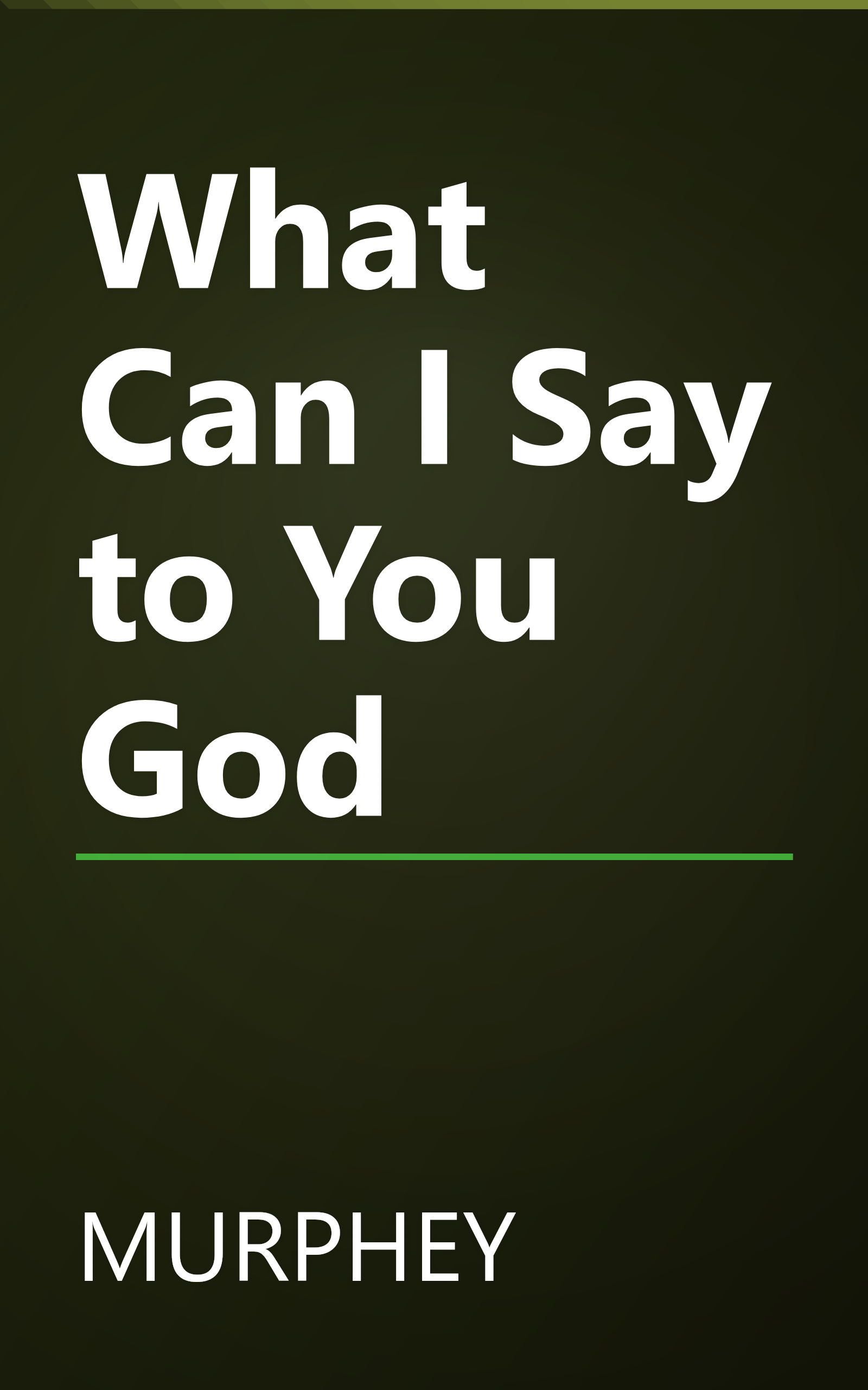 What Can I Say to You God book cover