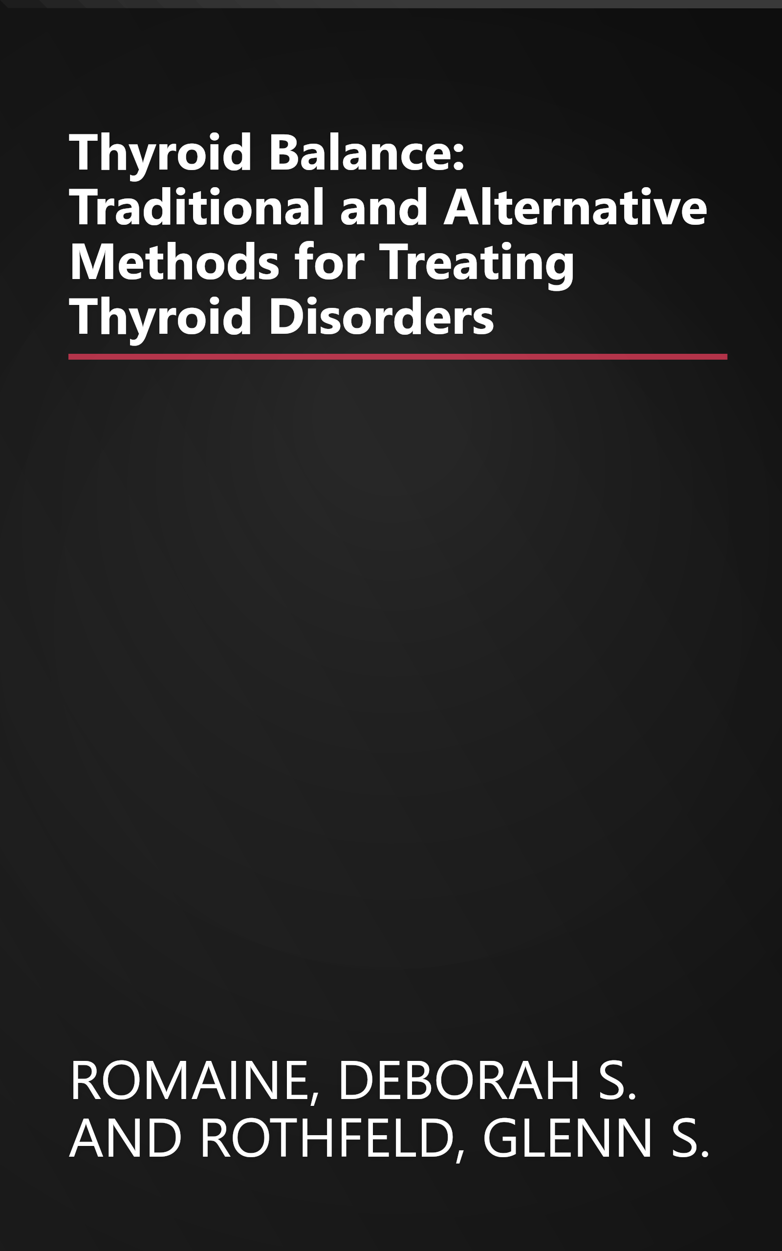 Thyroid Balance: Traditional and Alternative Methods for Treating Thyroid Disorders book cover