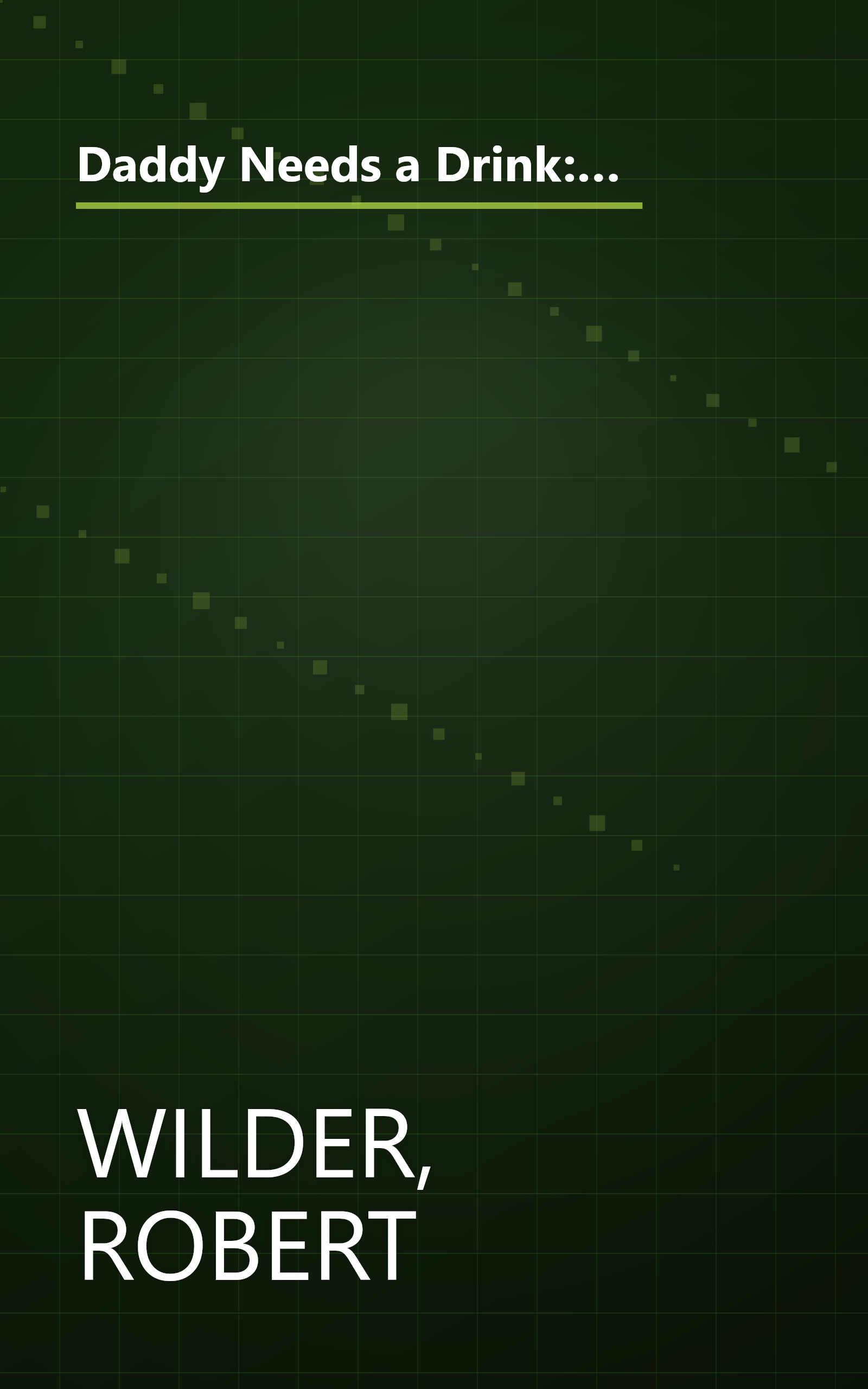 Daddy Needs a Drink: An Irreverent Look at Parenting from a Dad Who Truly Loves His Kids-- Even When They're Driving Him Nuts book cover