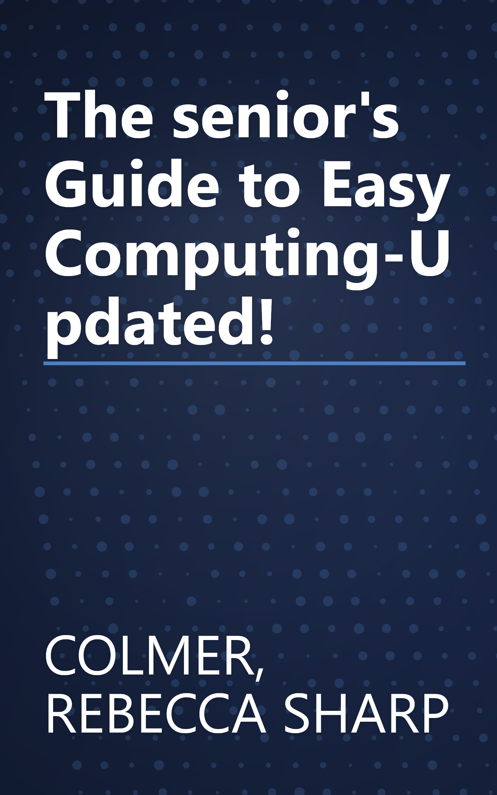 The senior's Guide to Easy Computing-Updated! book cover