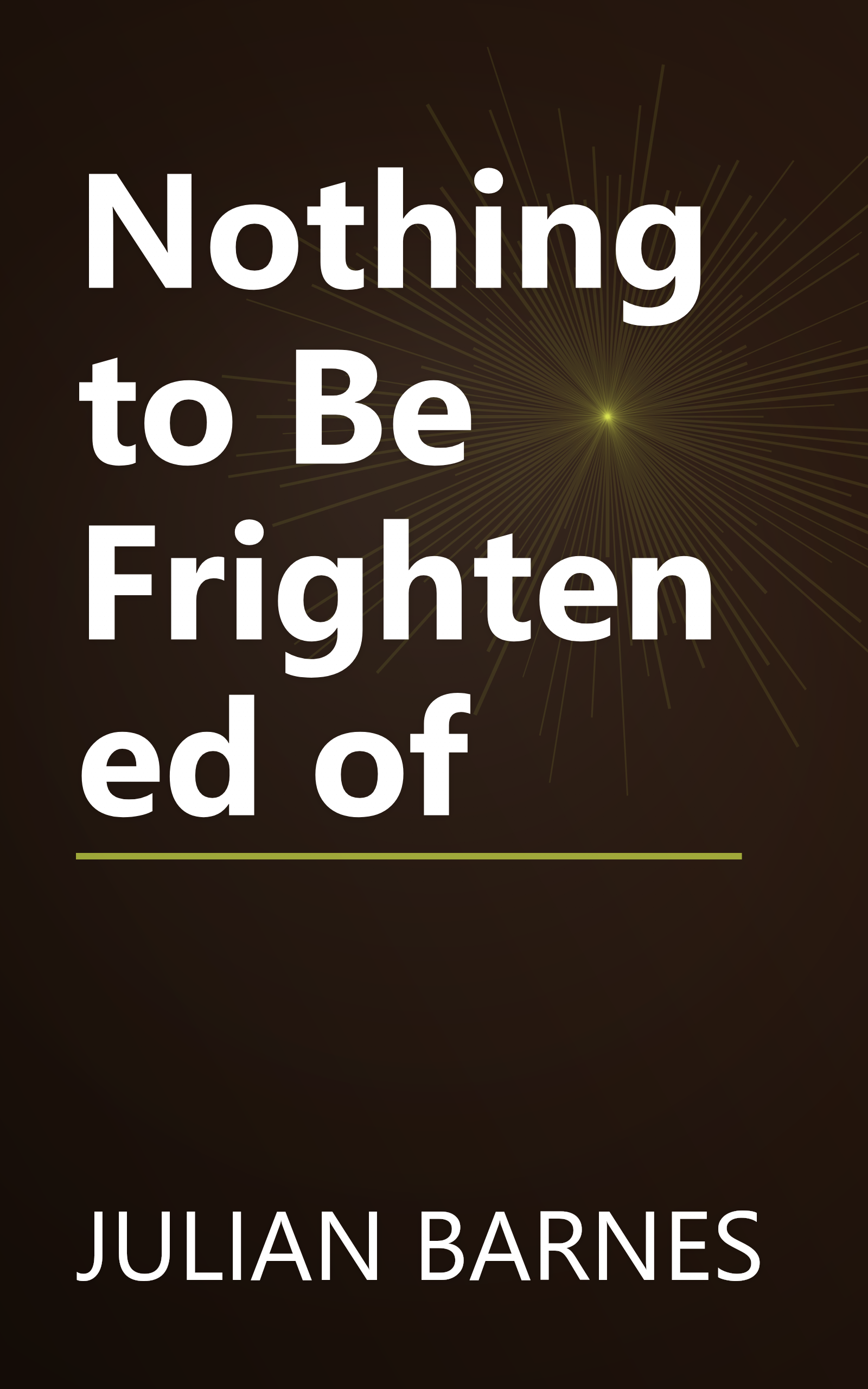 Nothing to Be Frightened of book cover