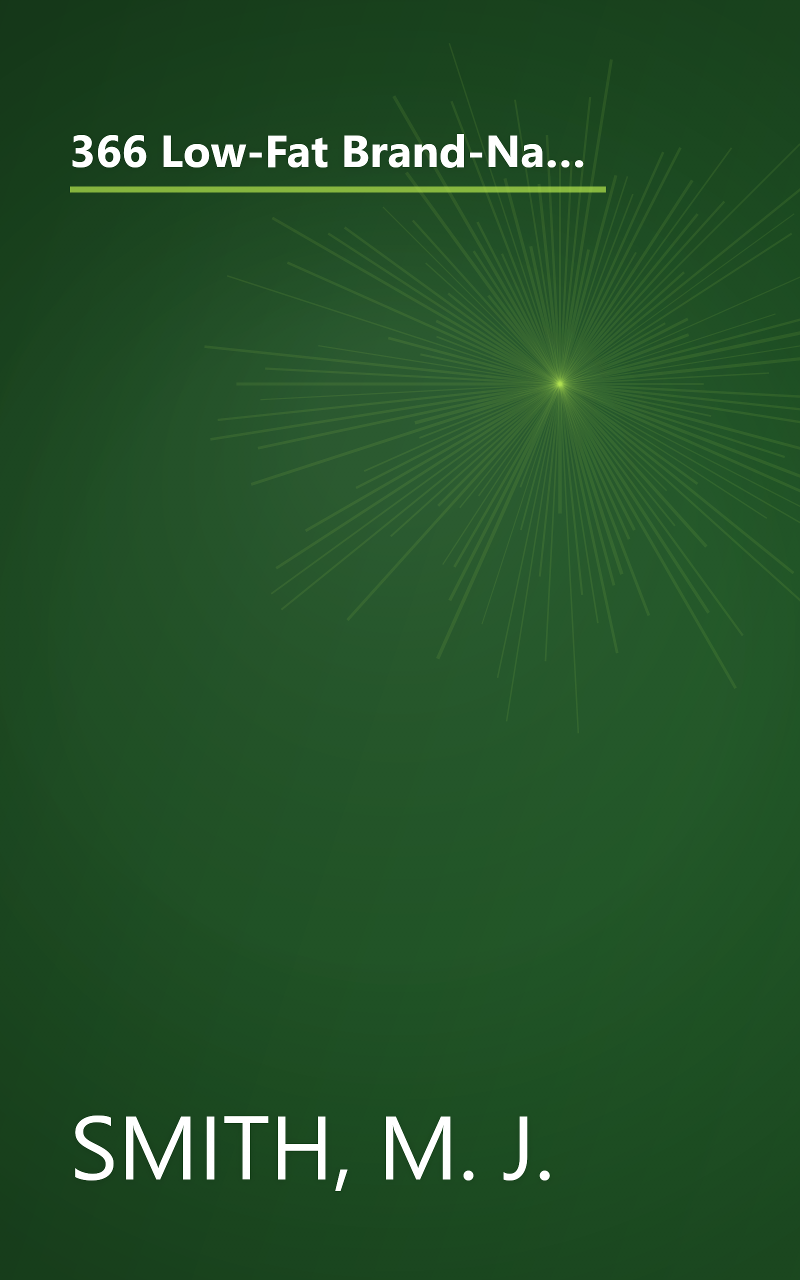 366 Low-Fat Brand-Name Recipes in Minutes: More Than One Year of Healthy Cooking Using Your Family's Favorite Brand-Name Foods book cover