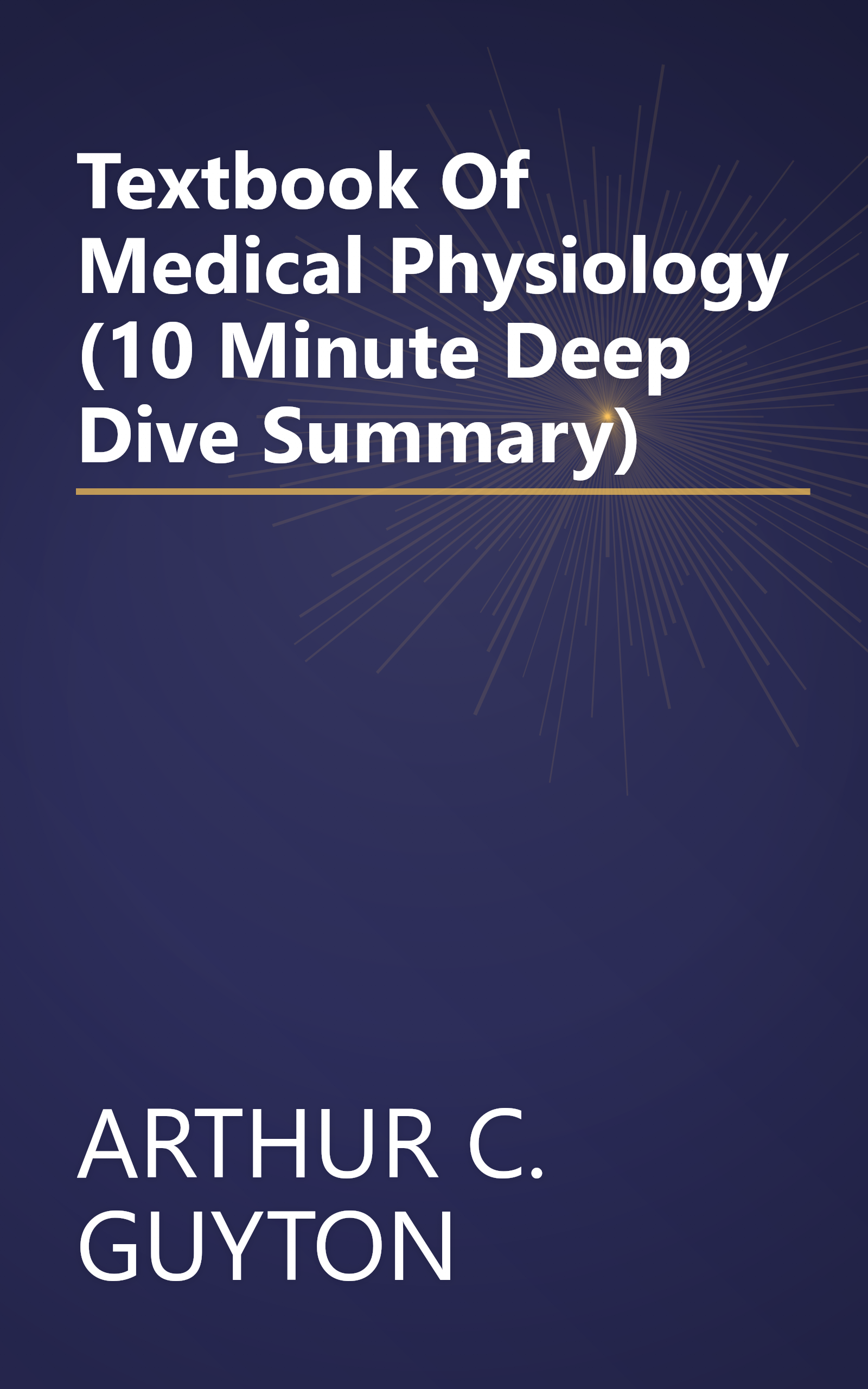 Textbook Of Medical Physiology (10 Minute   Deep Dive Summary) book cover