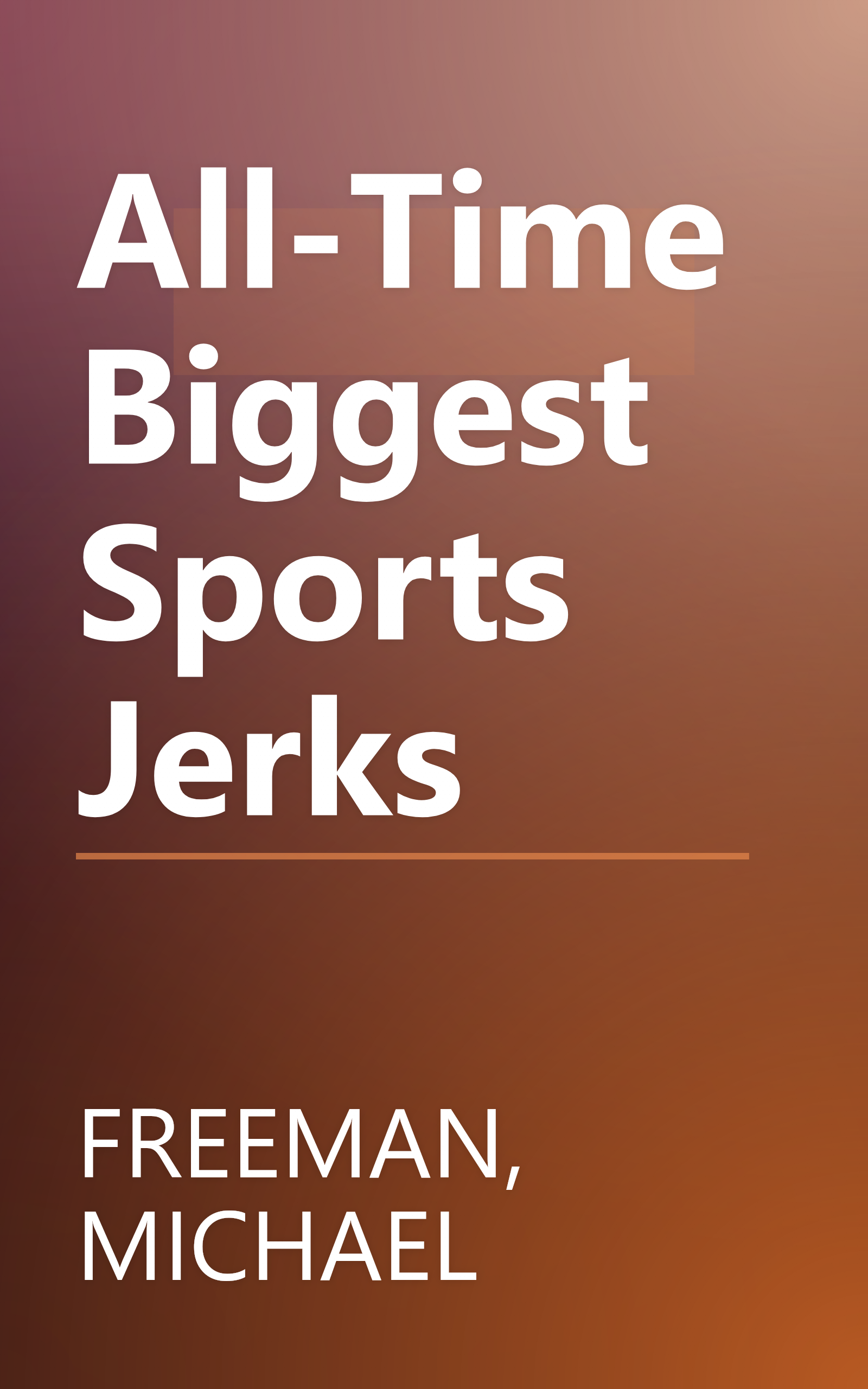 All-Time Biggest Sports Jerks book cover