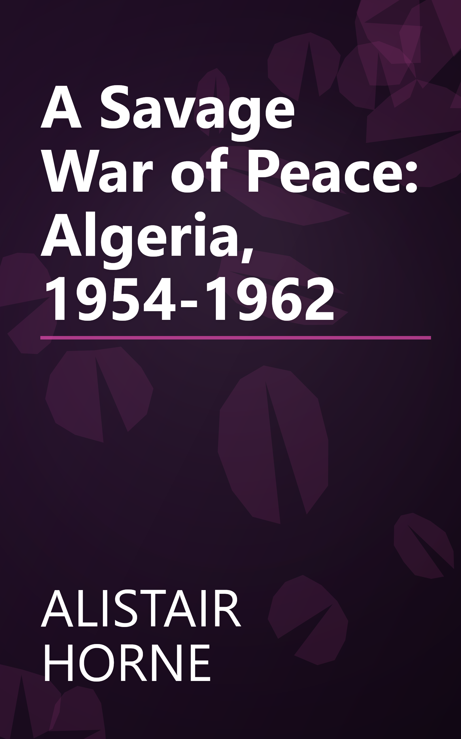 A Savage War of Peace: Algeria, 1954-1962 book cover