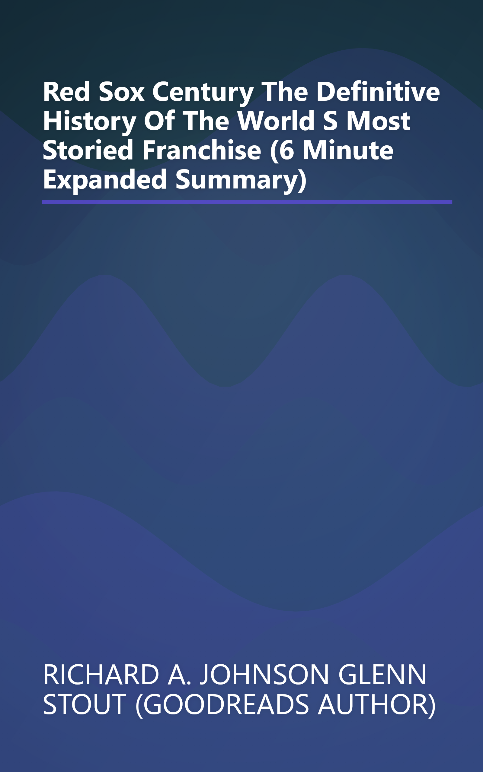 Red Sox Century  The Definitive History Of The World S Most Storied Franchise (6 Minute   Expanded Summary) book cover