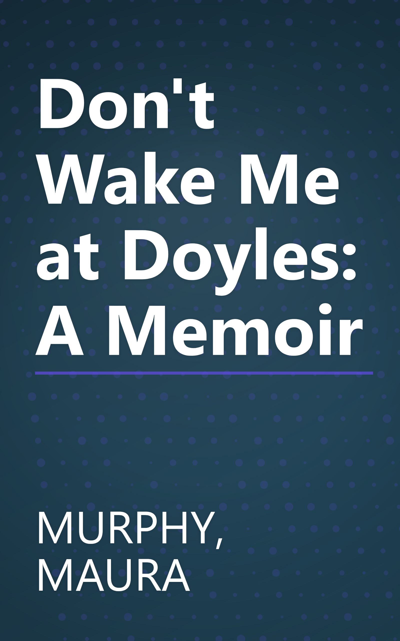Don't Wake Me at Doyles: A Memoir book cover
