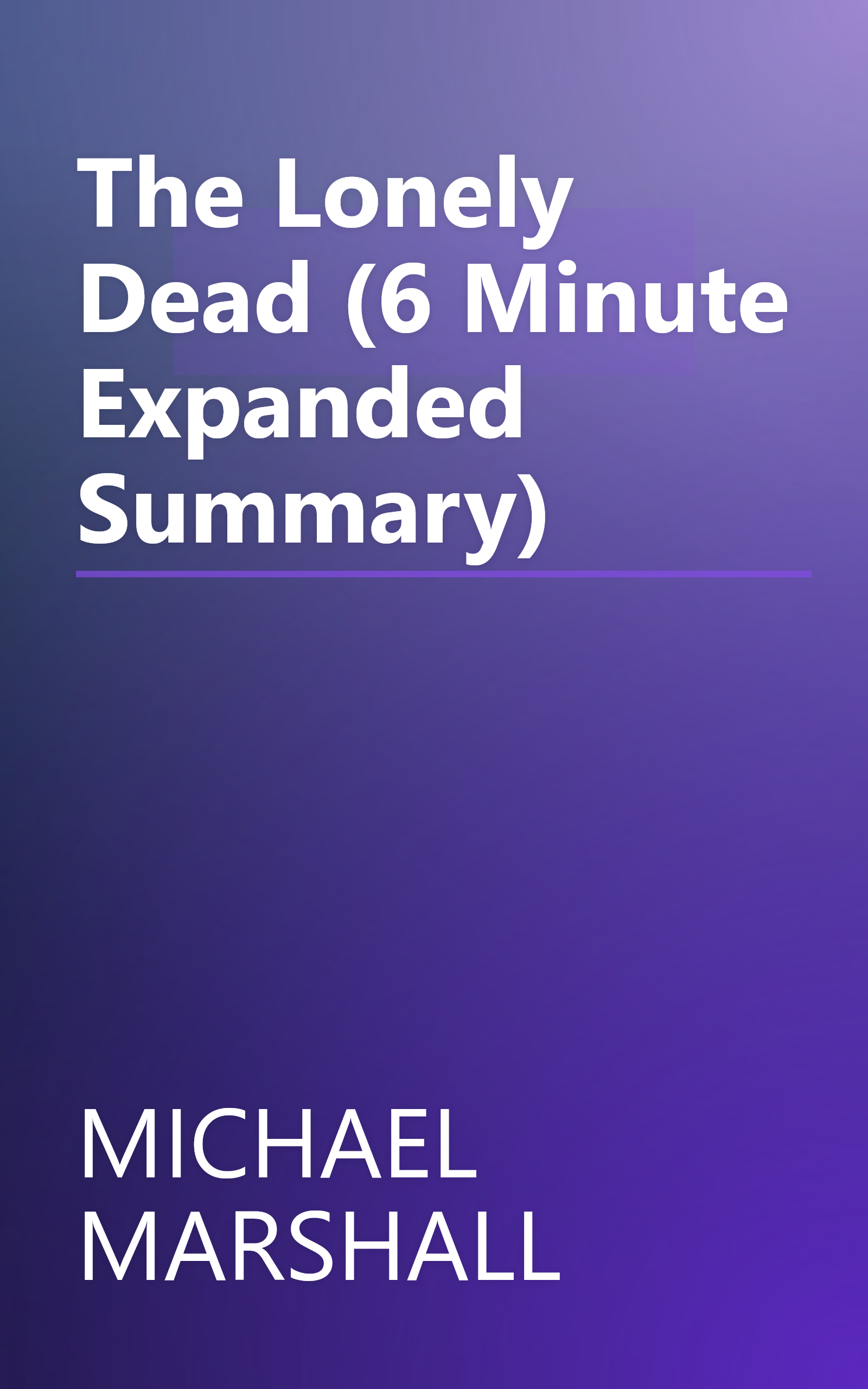 The Lonely Dead (6 Minute   Expanded Summary) book cover