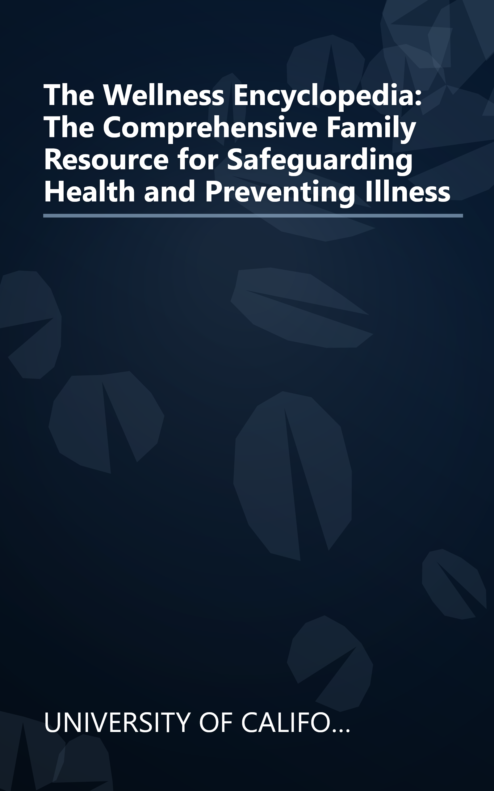 The Wellness Encyclopedia: The Comprehensive Family Resource for Safeguarding Health and Preventing Illness book cover