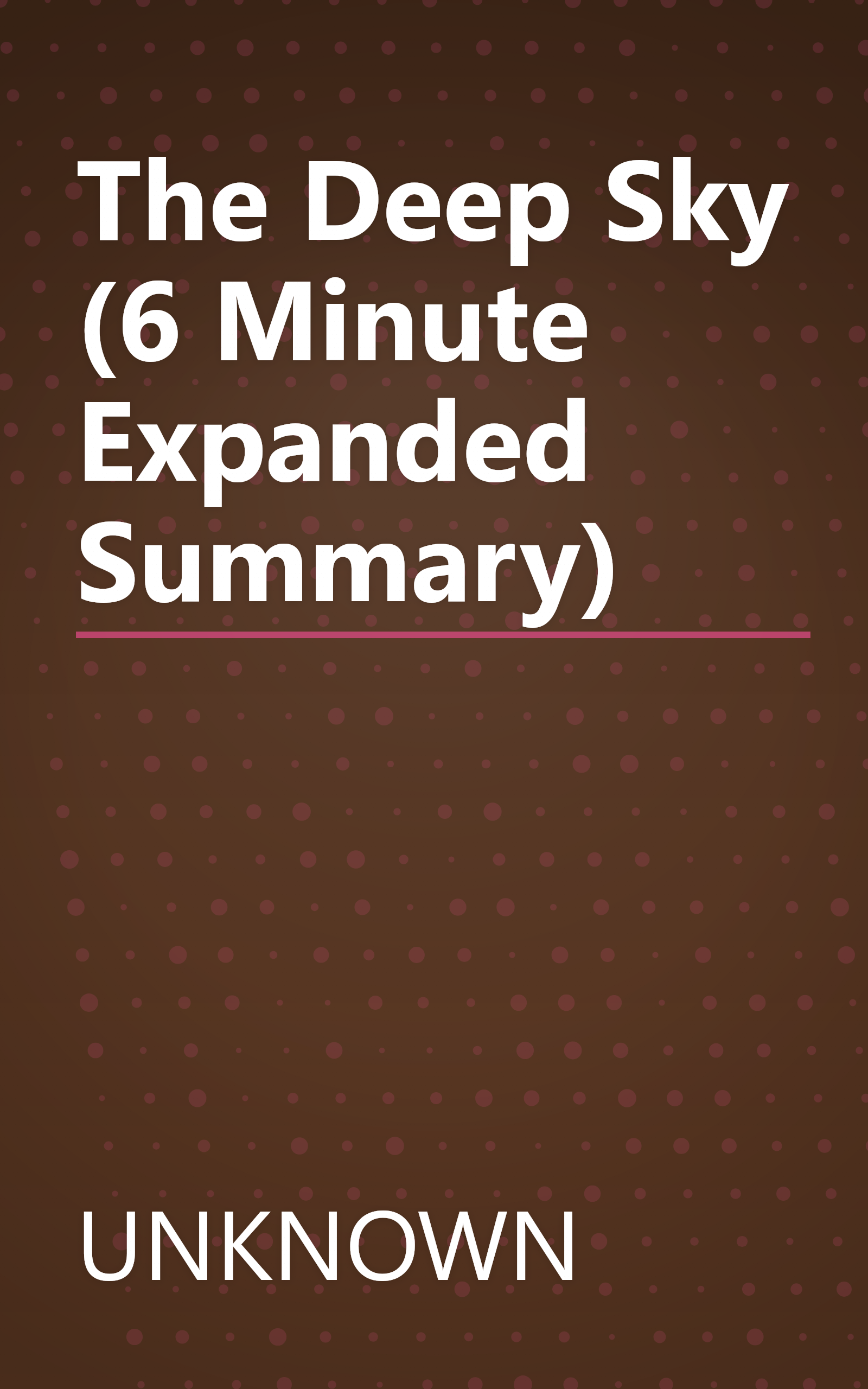 The Deep Sky (6 Minute   Expanded Summary) book cover