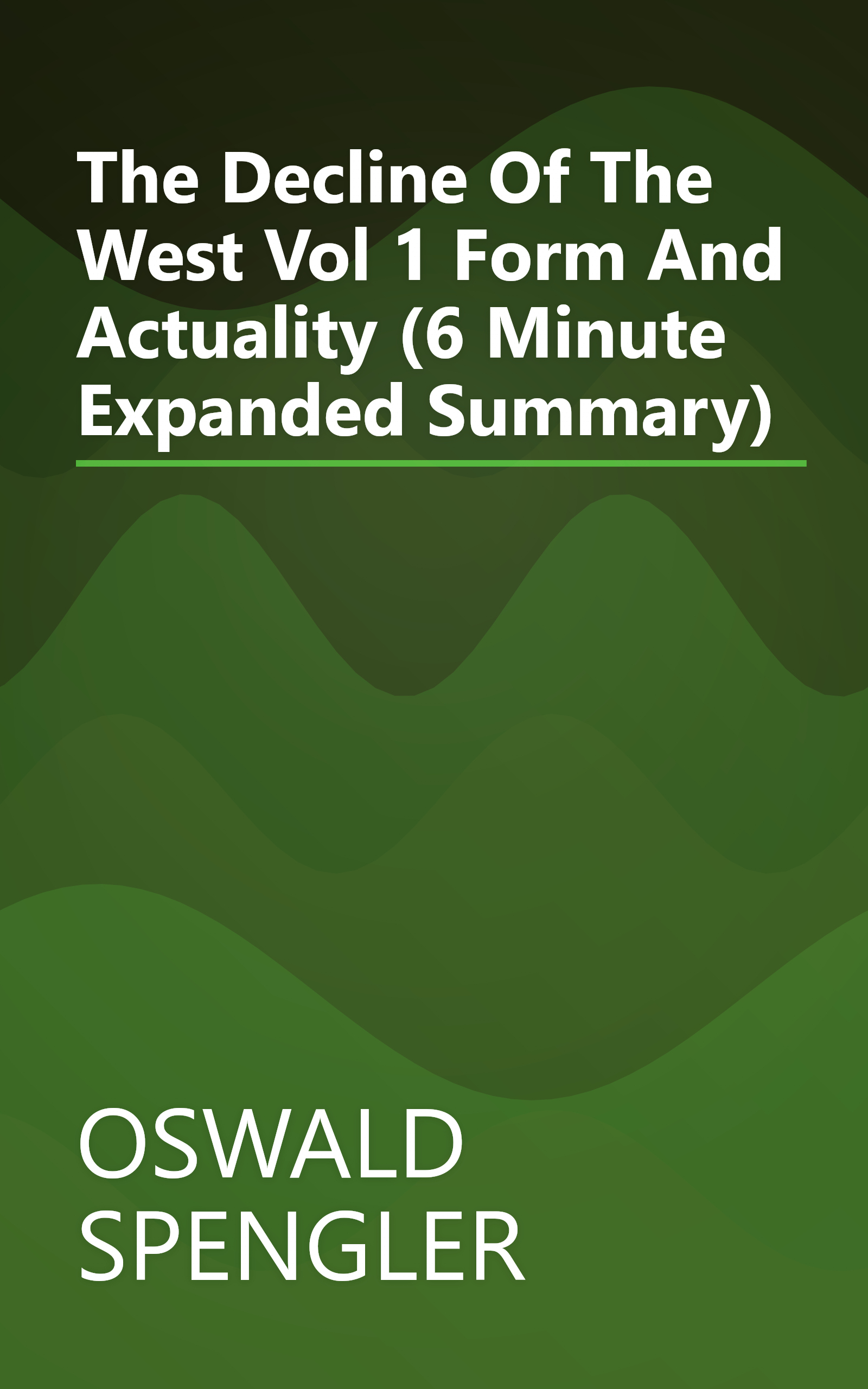 The Decline Of The West  Vol 1  Form And Actuality (6 Minute   Expanded Summary) book cover