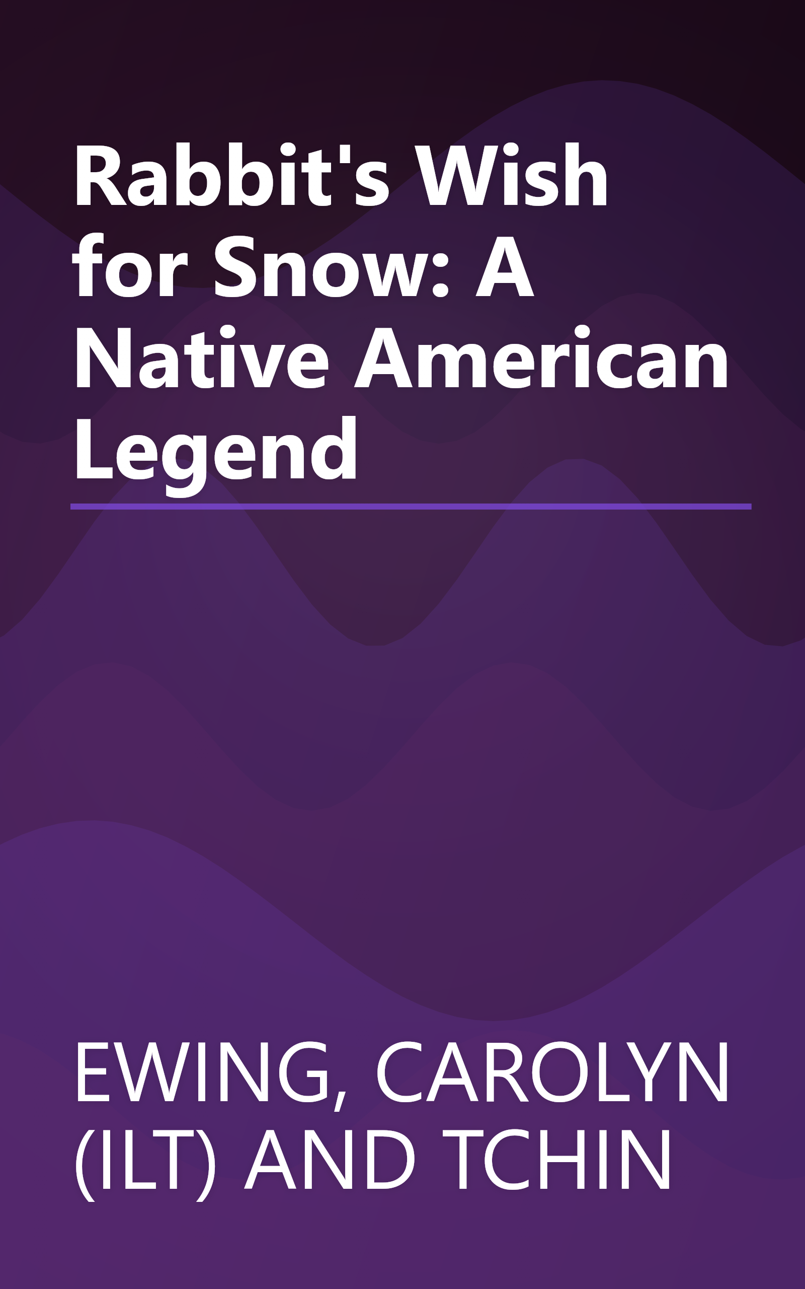 Rabbit's Wish for Snow: A Native American Legend book cover