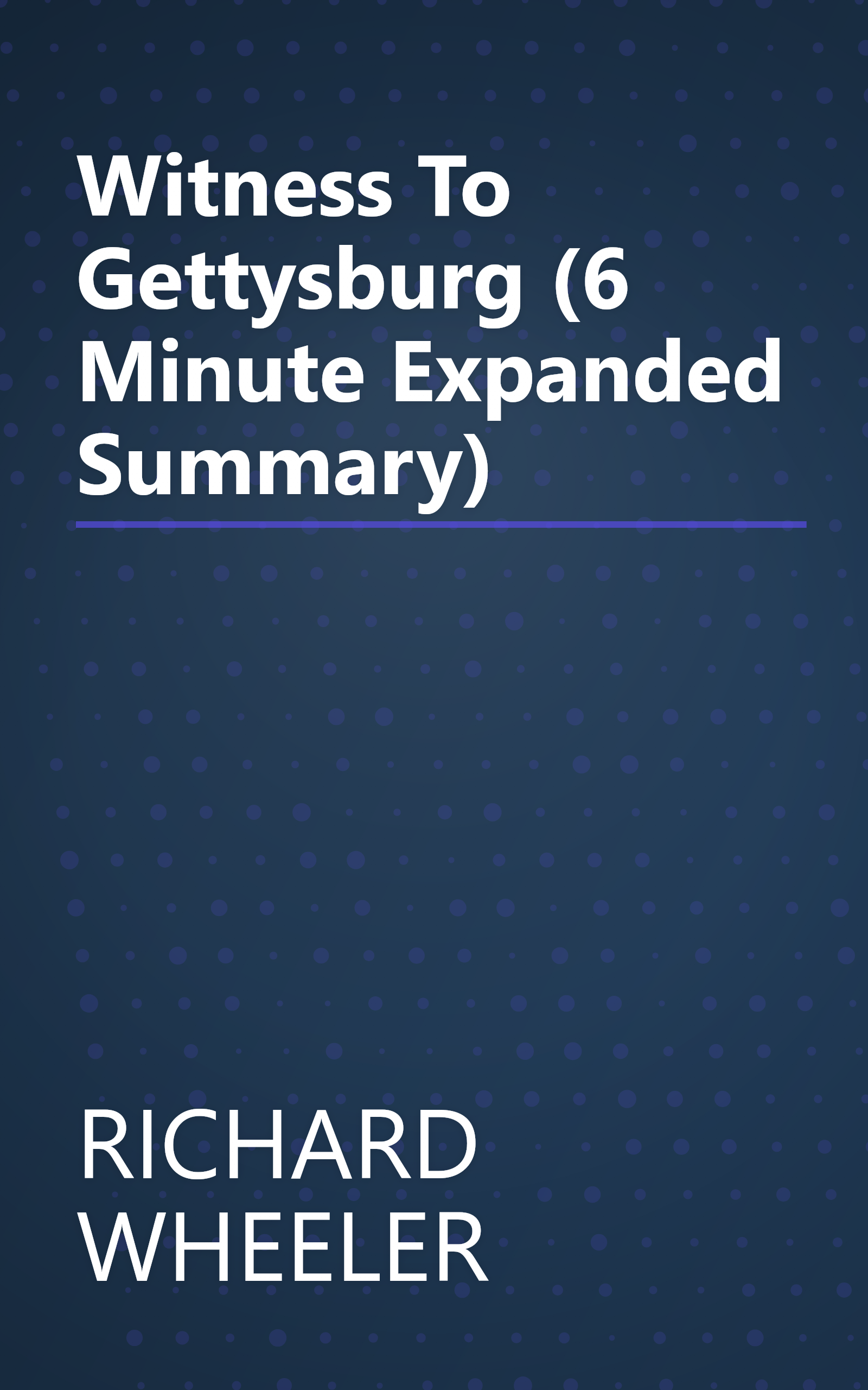 Witness To Gettysburg (6 Minute   Expanded Summary) book cover