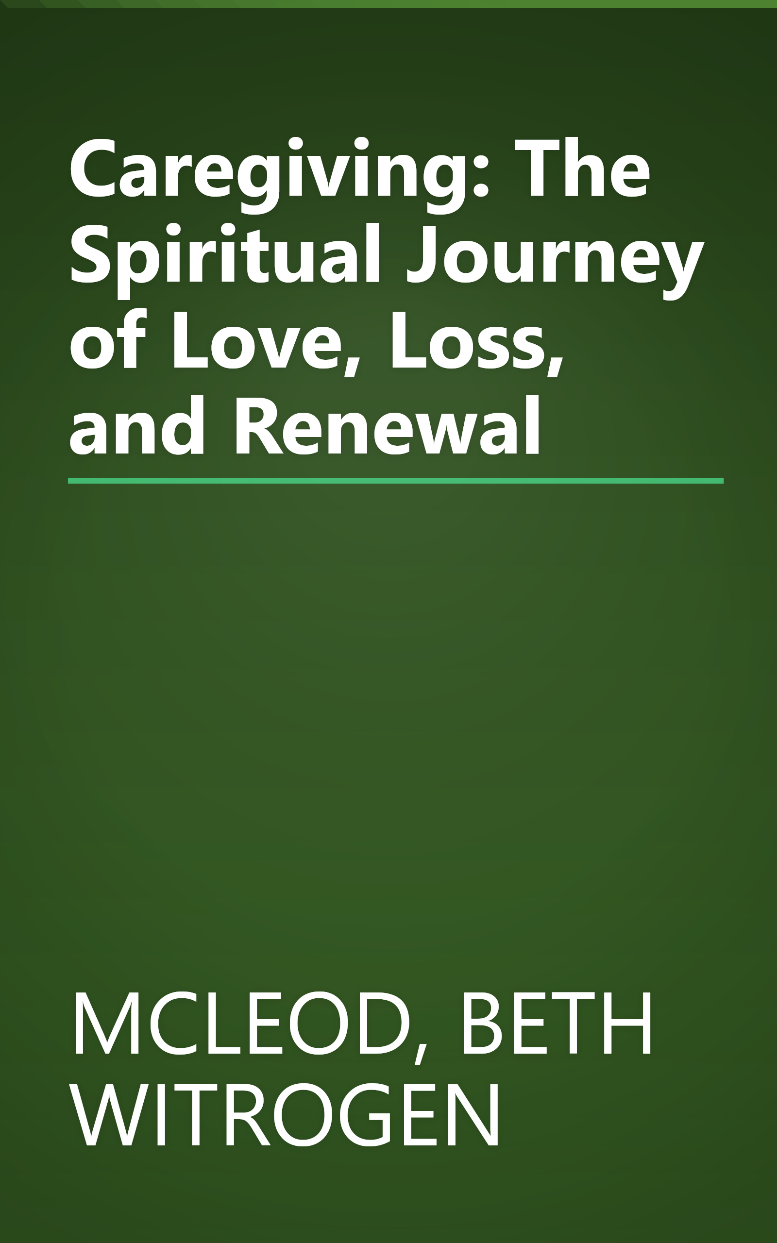 Caregiving: The Spiritual Journey of Love, Loss, and Renewal book cover
