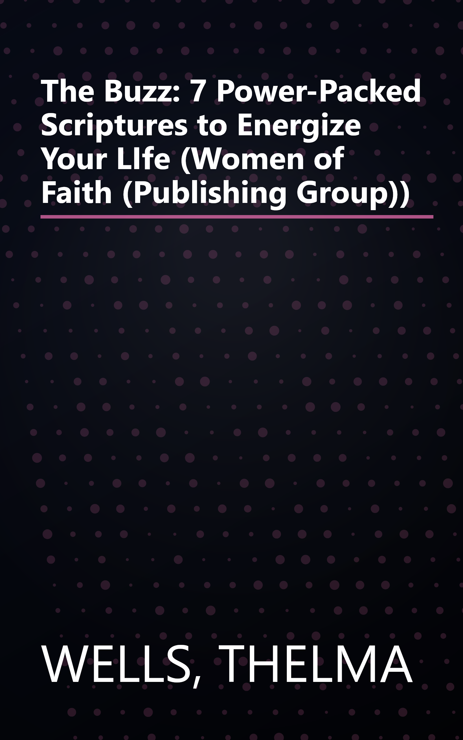 The Buzz: 7 Power-Packed Scriptures to Energize Your LIfe (Women of Faith (Publishing Group)) book cover