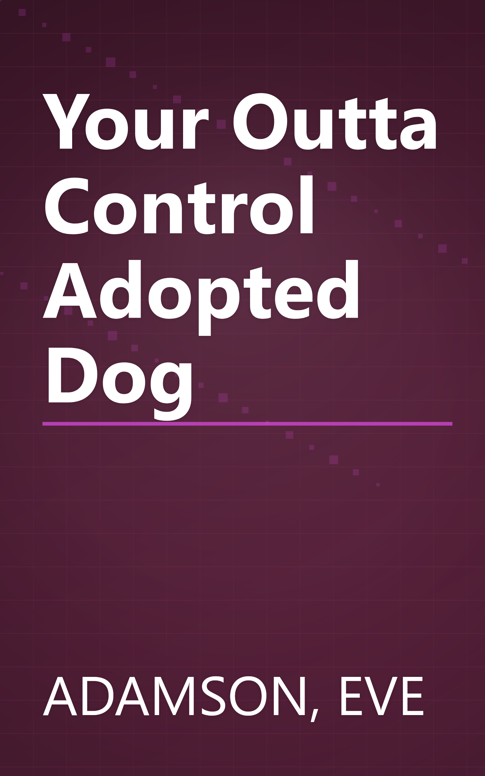 Your Outta Control Adopted Dog book cover