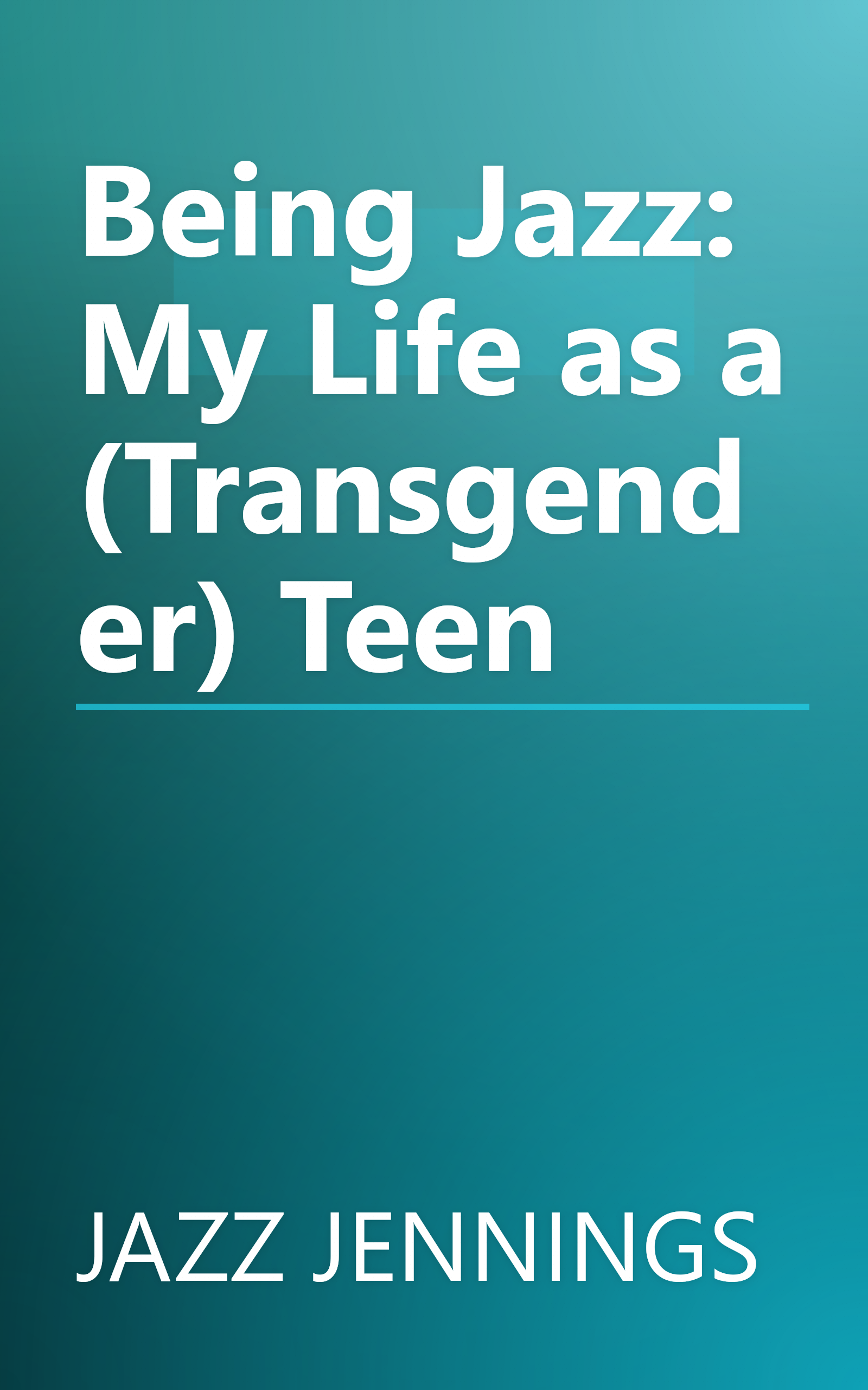 Being Jazz: My Life as a (Transgender) Teen book cover