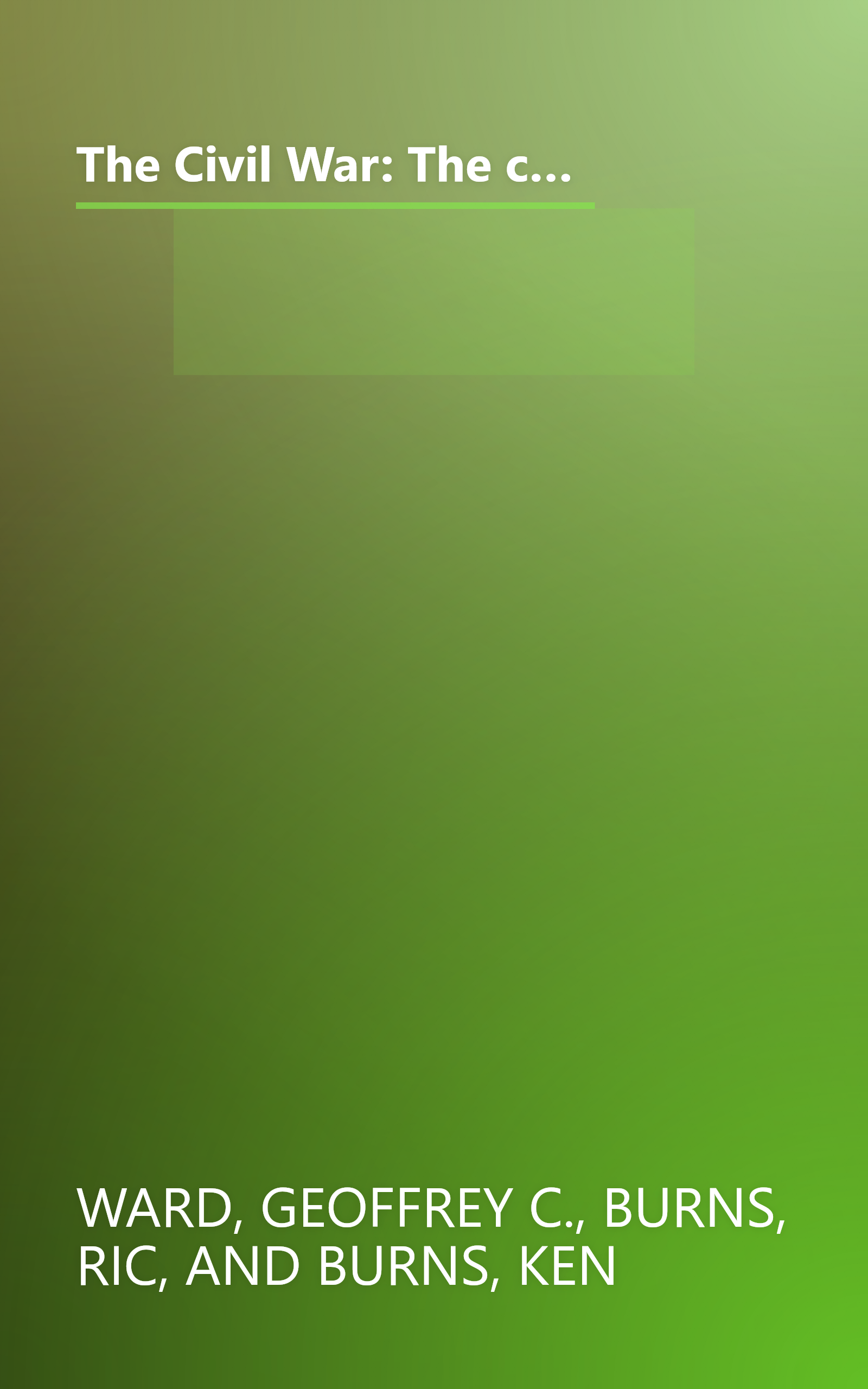 The Civil War: The complete text of the bestselling narrative history of the Civil War--based on the celebrated PBS television series book cover