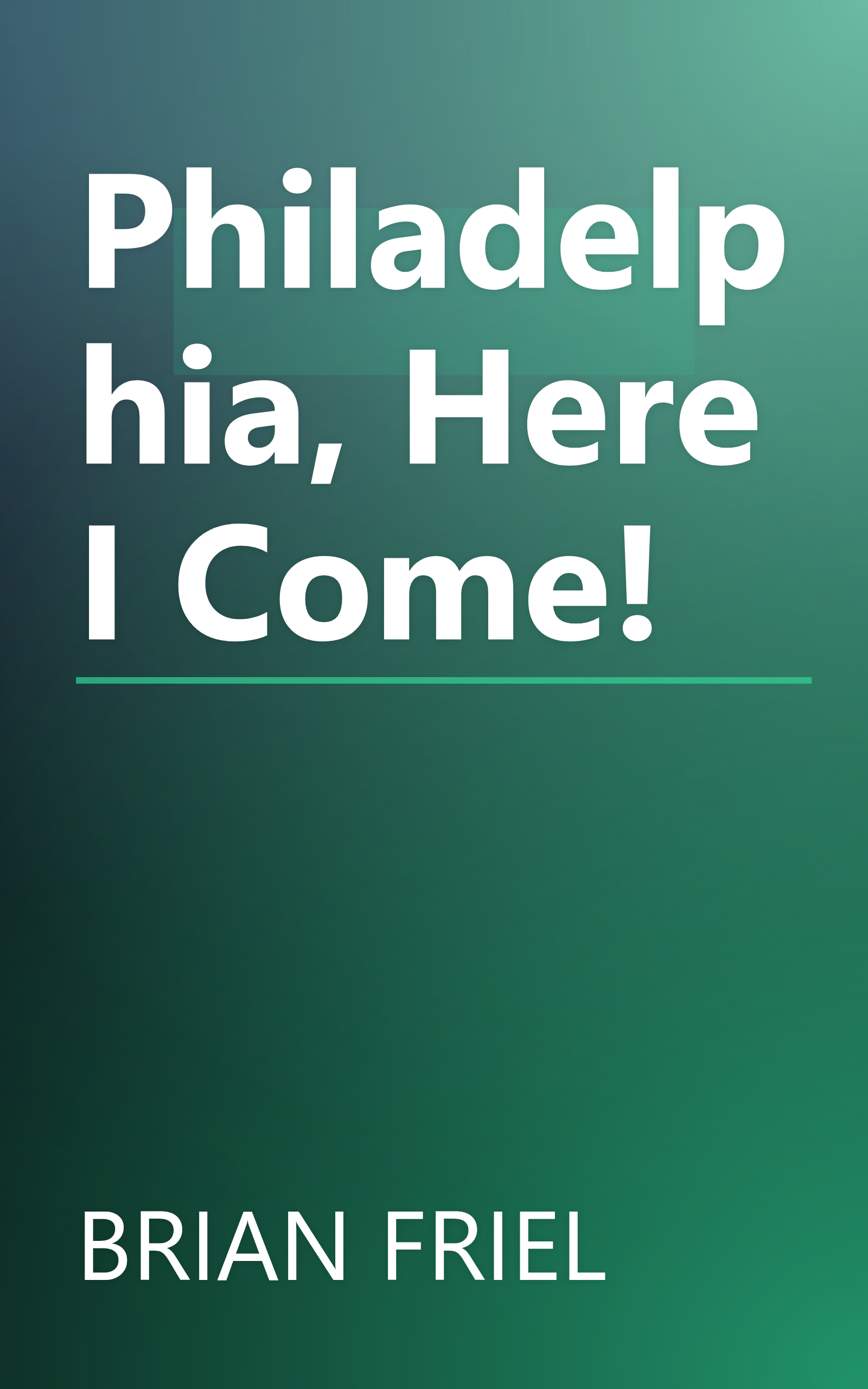 Philadelphia, Here I Come! book cover