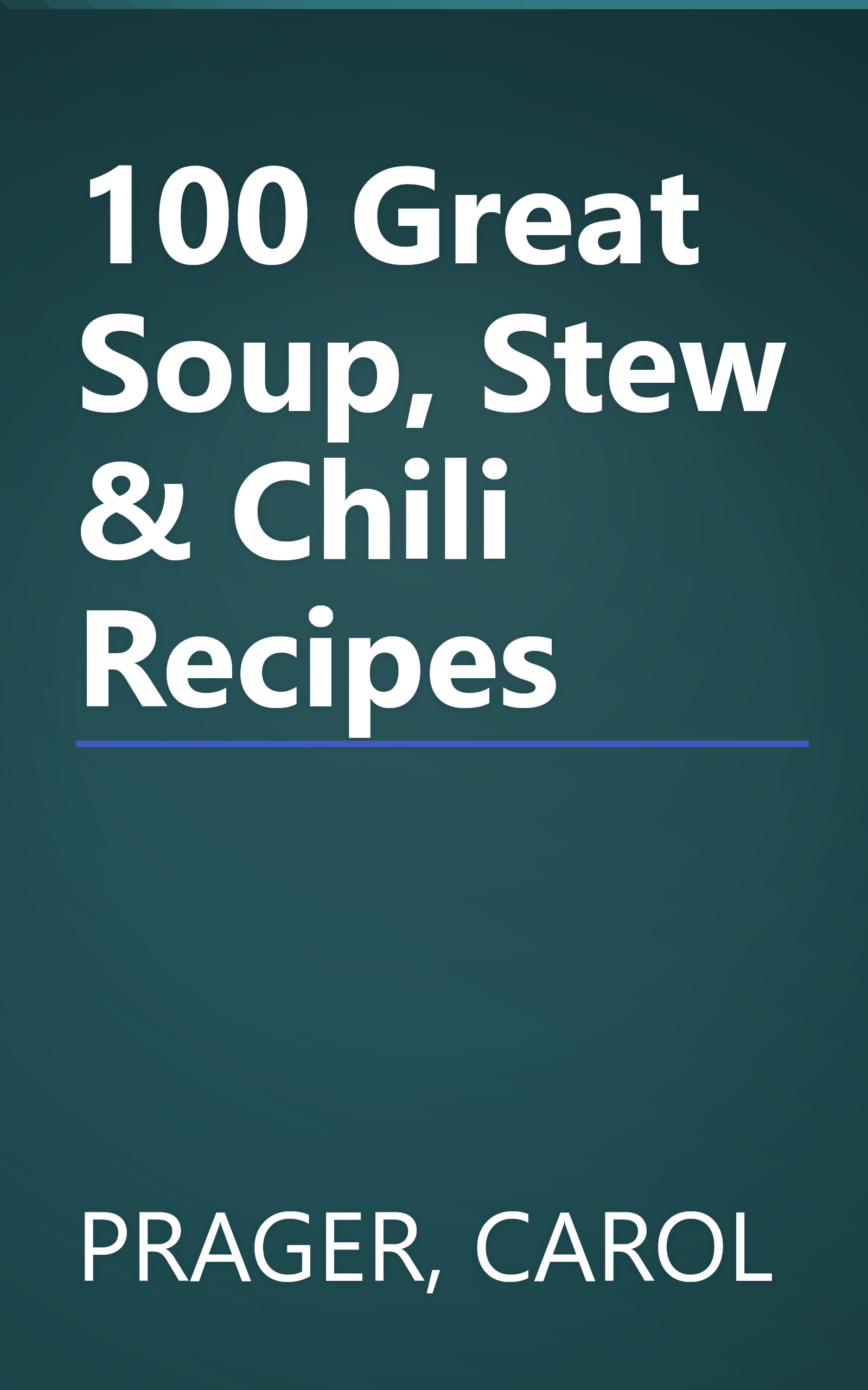 100 Great Soup, Stew & Chili Recipes book cover