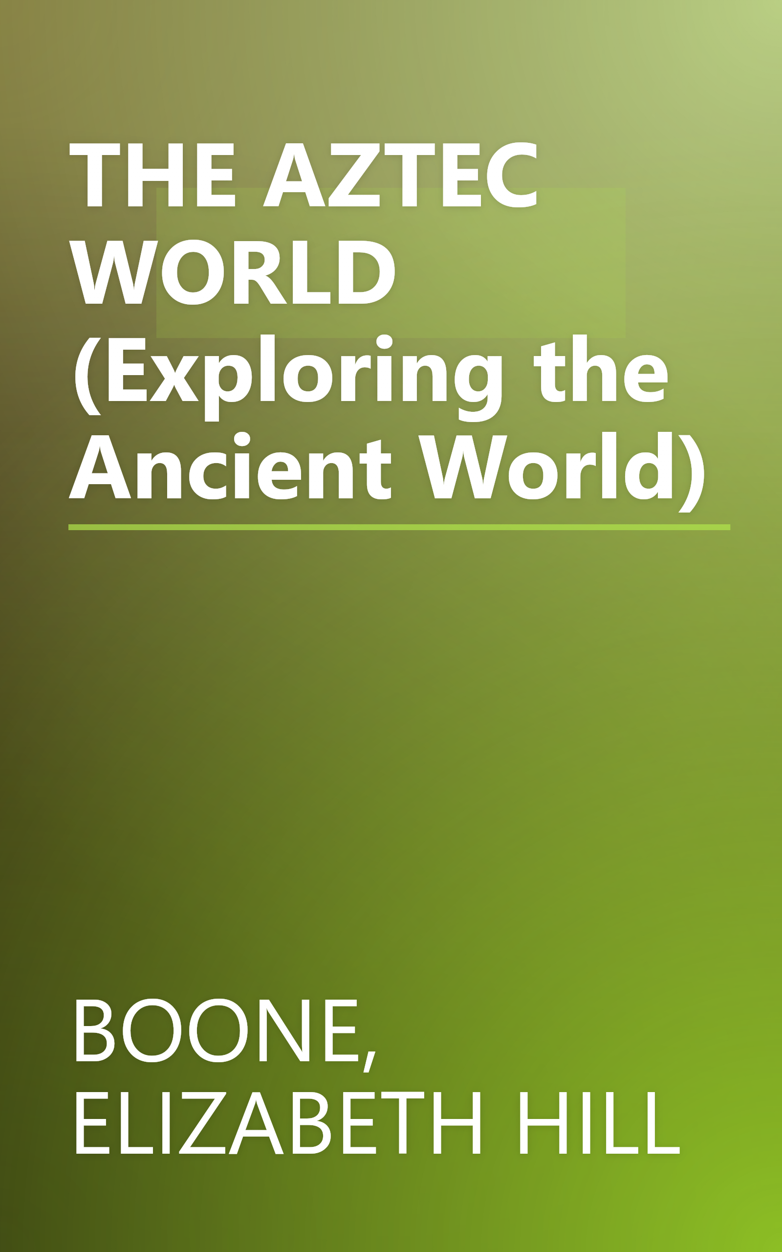 THE AZTEC WORLD (Exploring the Ancient World) book cover